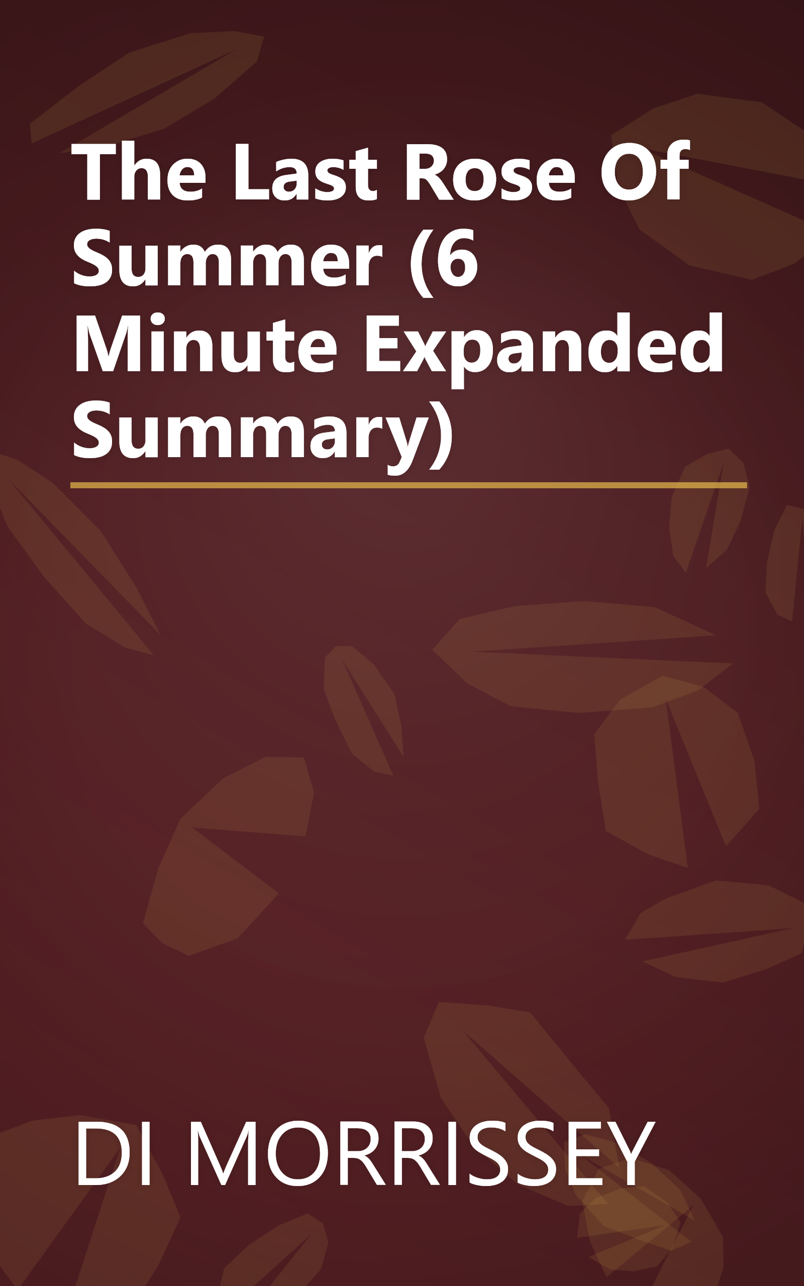The Last Rose Of Summer (6 Minute   Expanded Summary) book cover