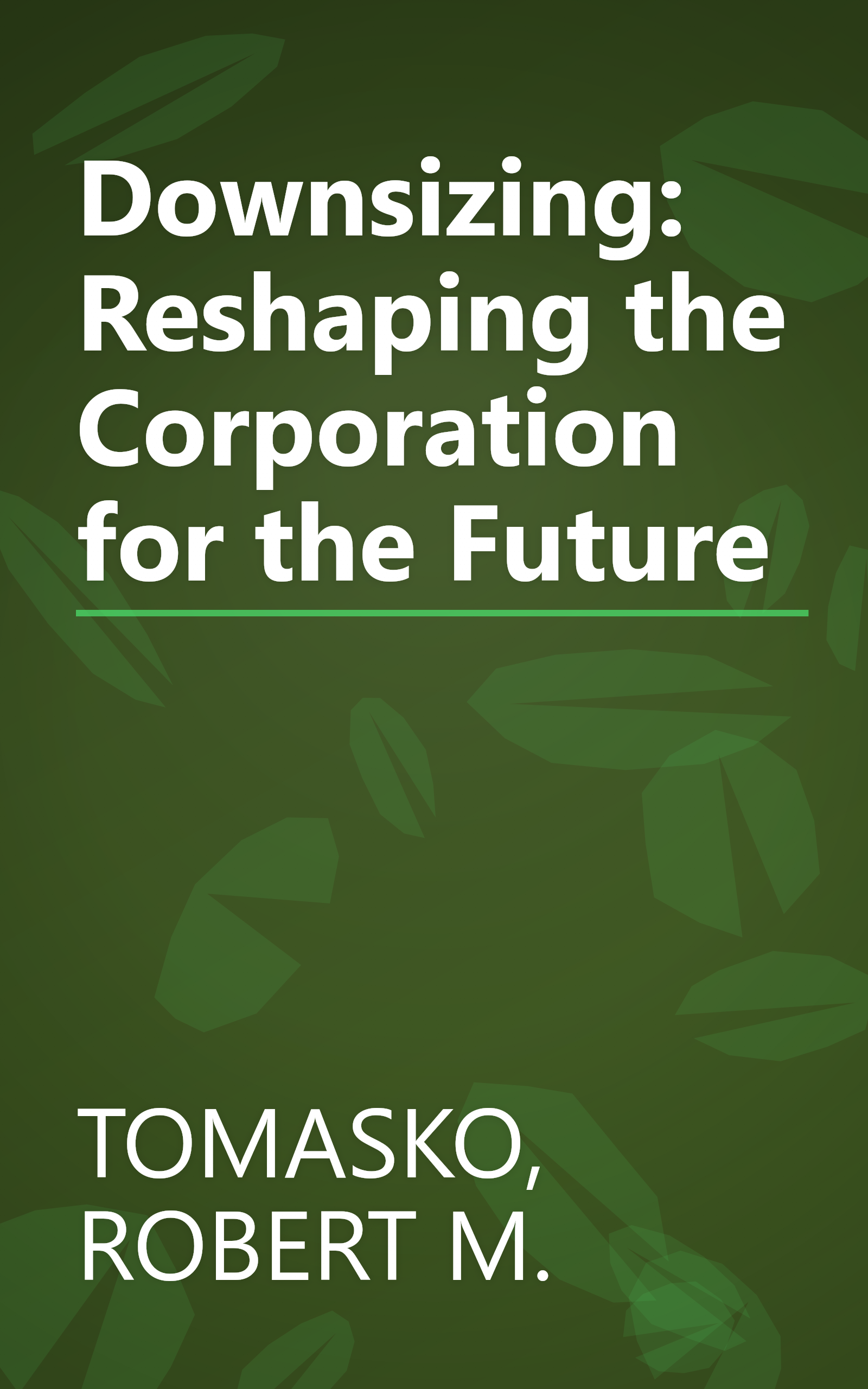 Downsizing: Reshaping the Corporation for the Future book cover