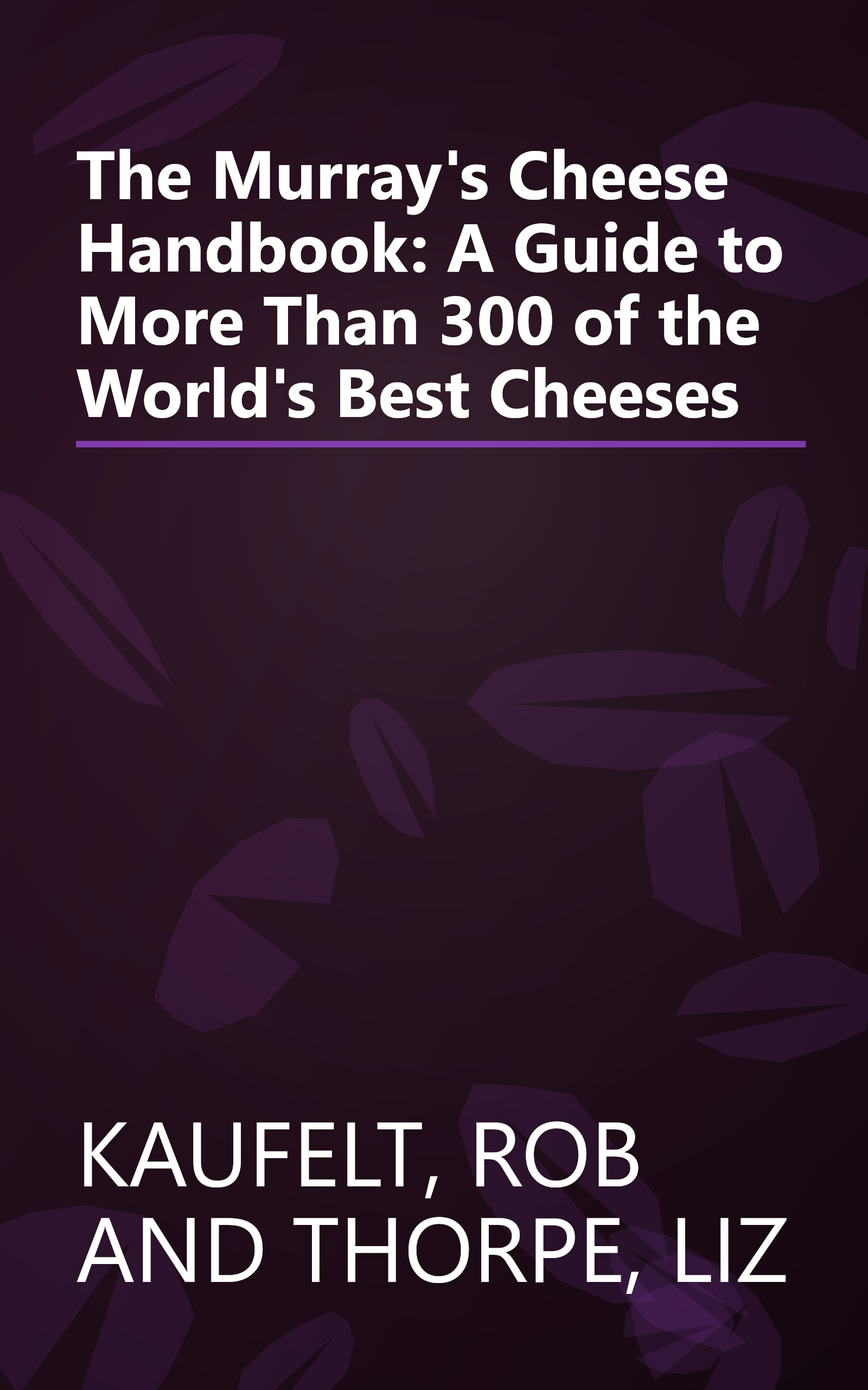 The Murray's Cheese Handbook: A Guide to More Than 300 of the World's Best Cheeses book cover