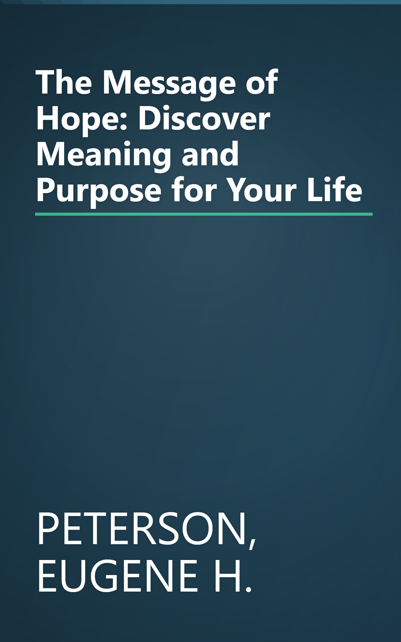 The Message of Hope: Discover Meaning and Purpose for Your Life book cover