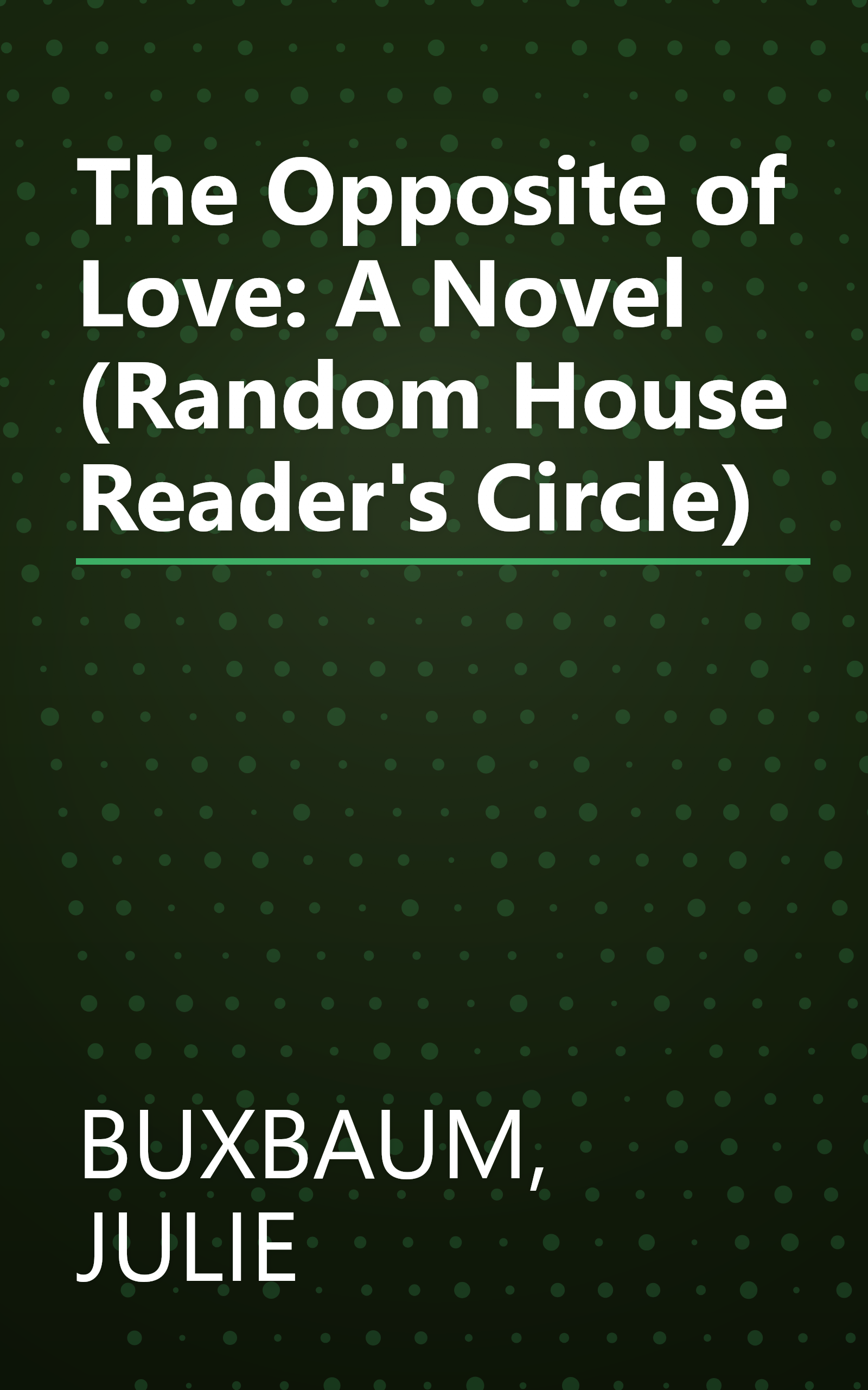 The Opposite of Love: A Novel (Random House Reader's Circle) book cover