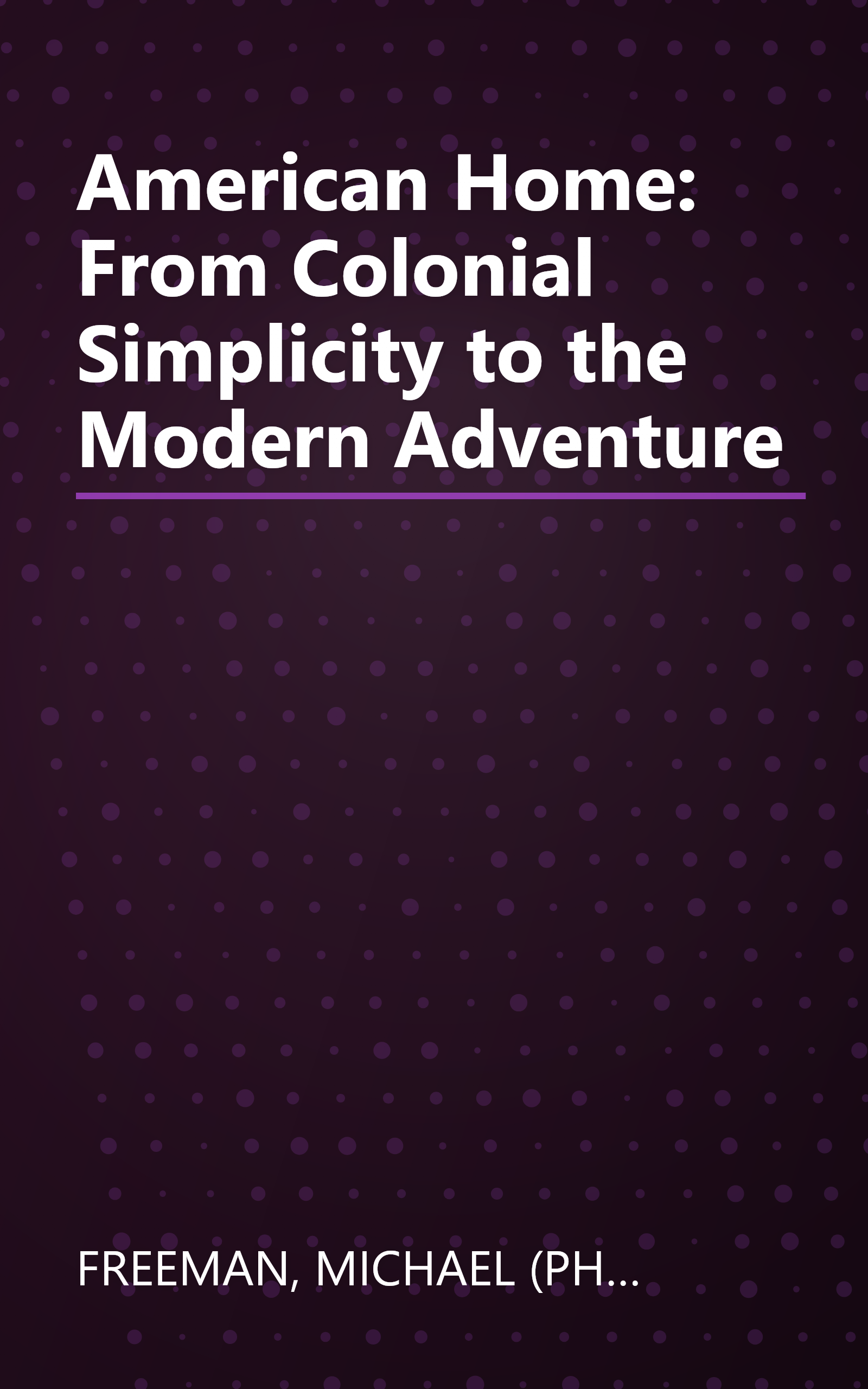 American Home: From Colonial Simplicity to the Modern Adventure book cover