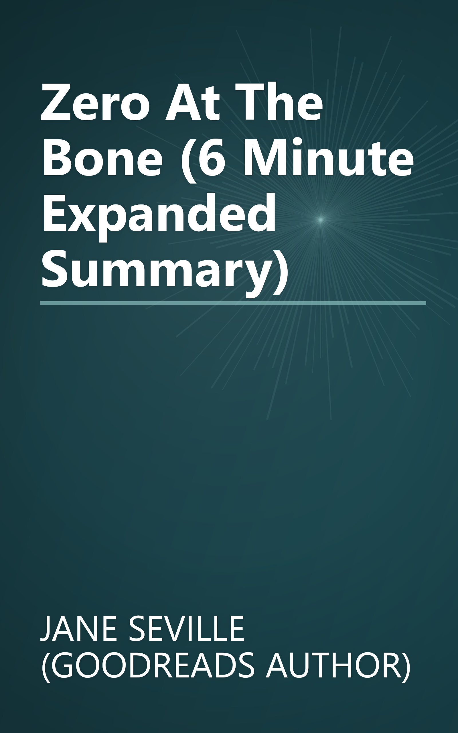 Zero At The Bone (6 Minute   Expanded Summary) book cover