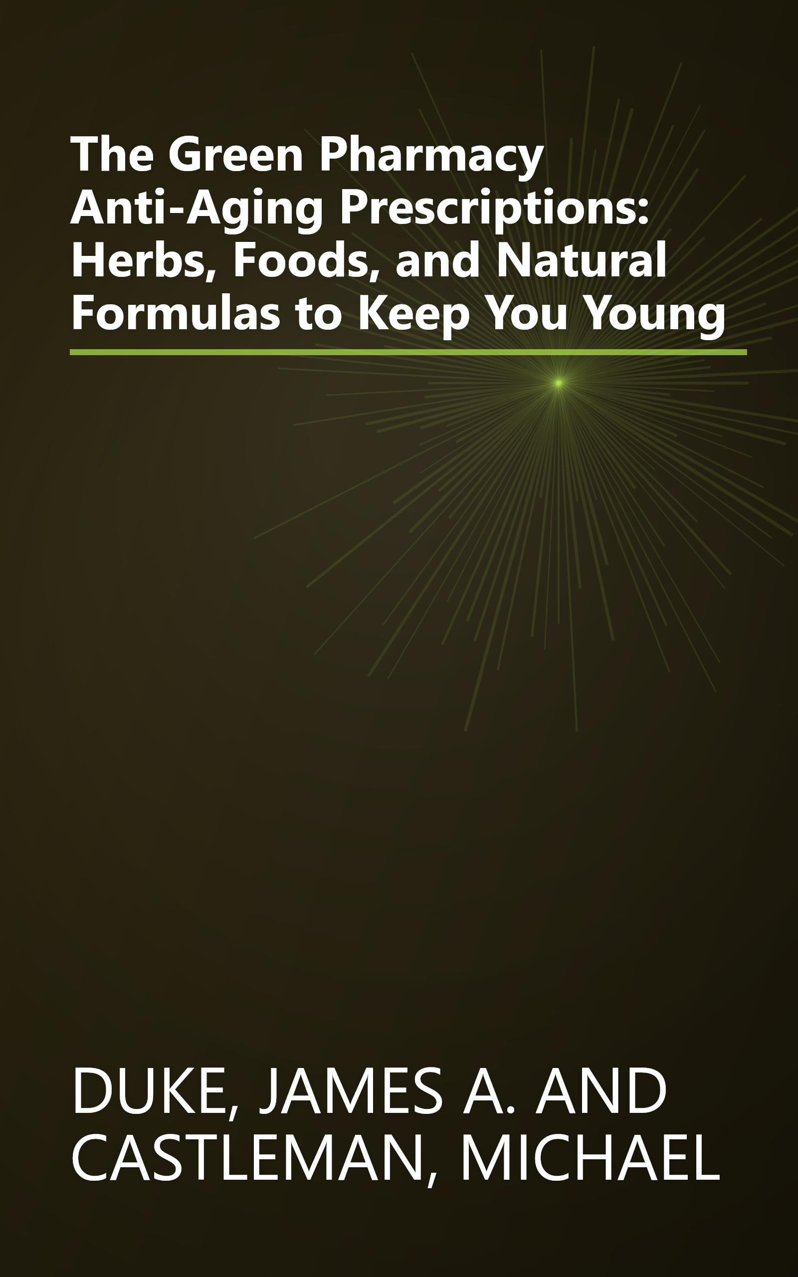 The Green Pharmacy Anti-Aging Prescriptions: Herbs, Foods, and Natural Formulas to Keep You Young book cover