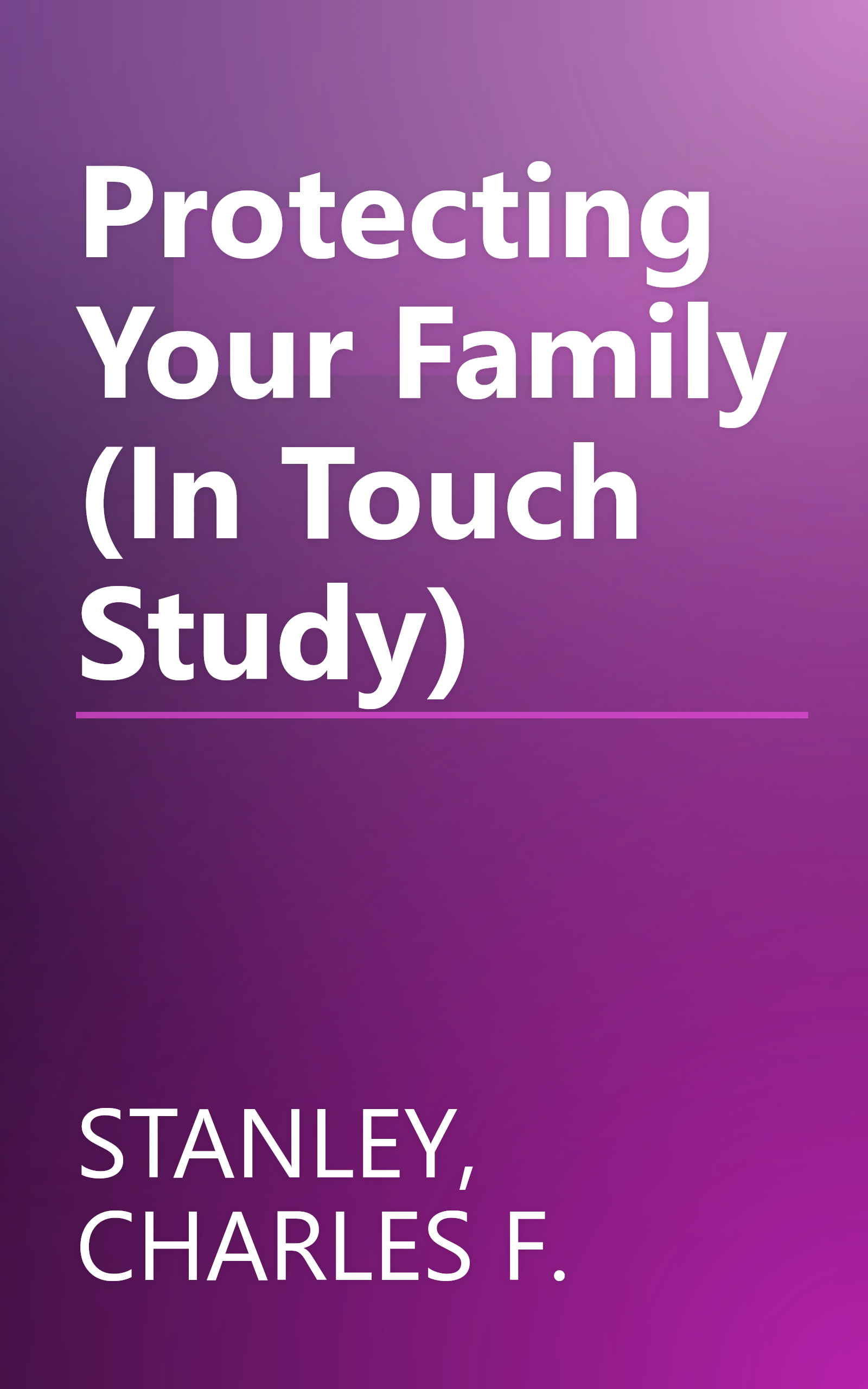 Protecting Your Family (In Touch Study) book cover