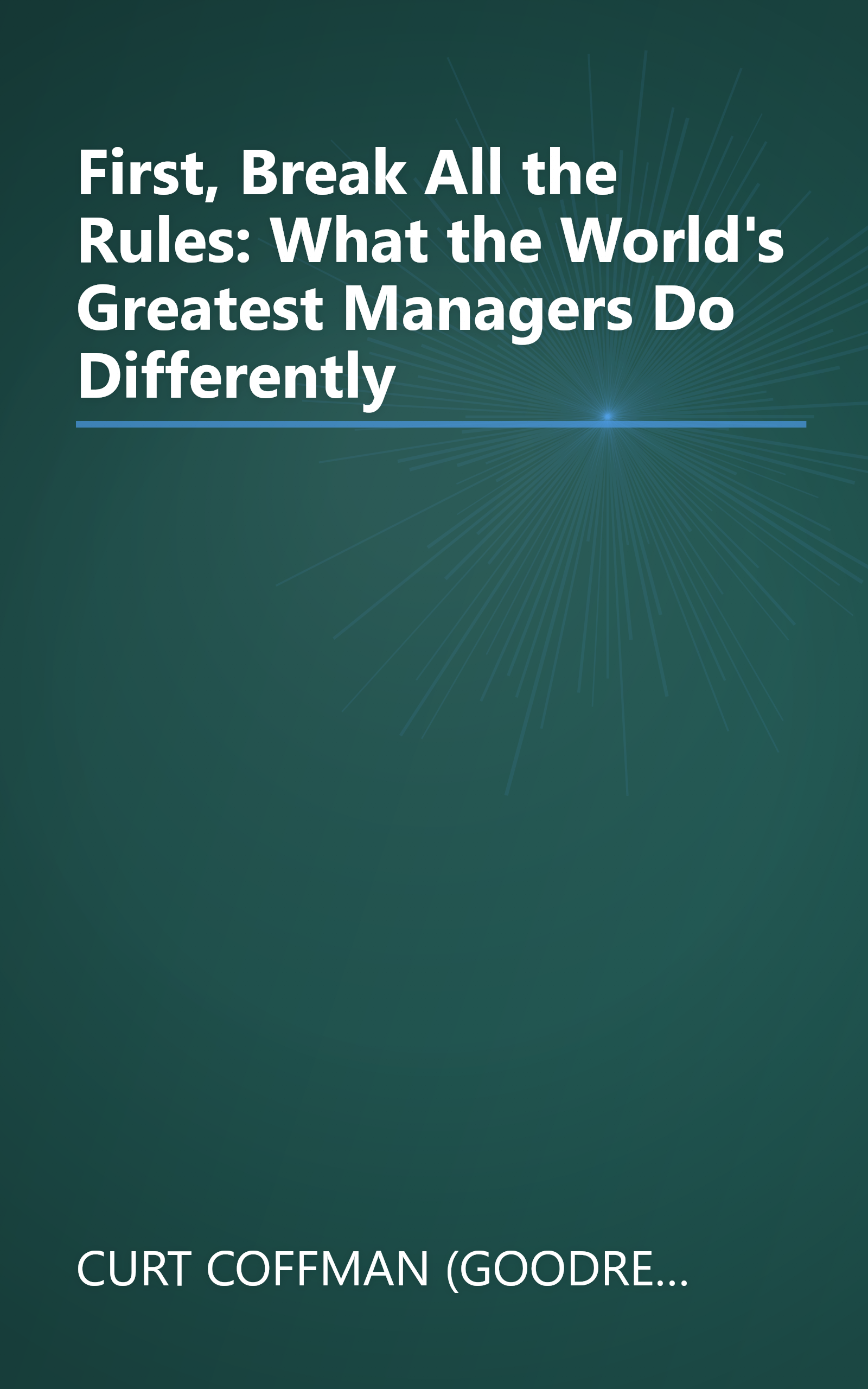 First, Break All the Rules: What the World's Greatest Managers Do Differently book cover