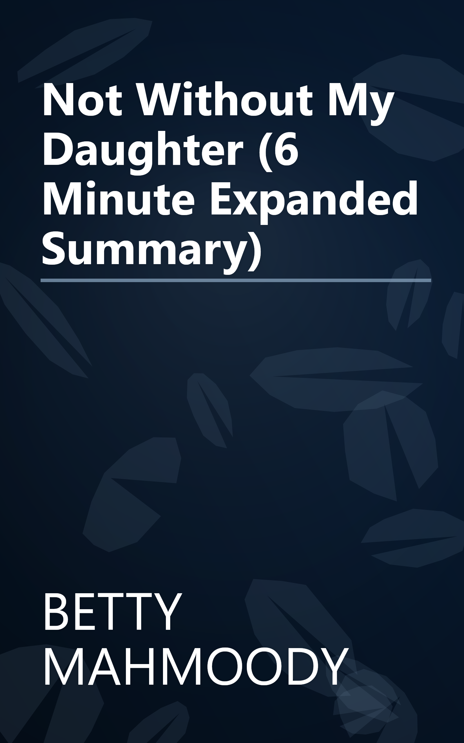 Not Without My Daughter (6 Minute   Expanded Summary) book cover