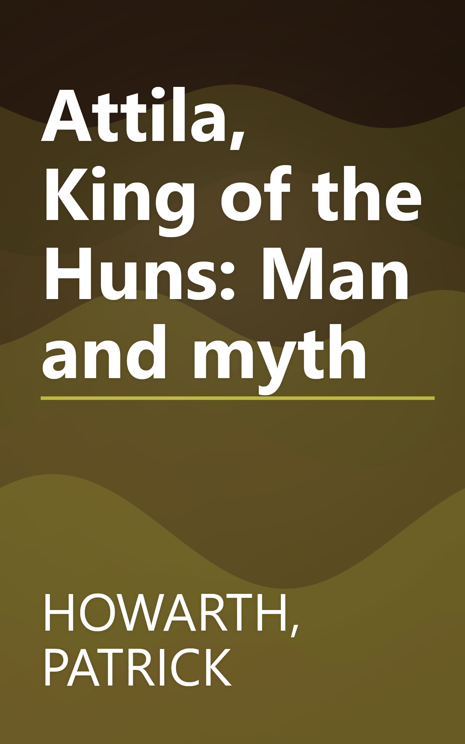Attila, King of the Huns: Man and myth book cover