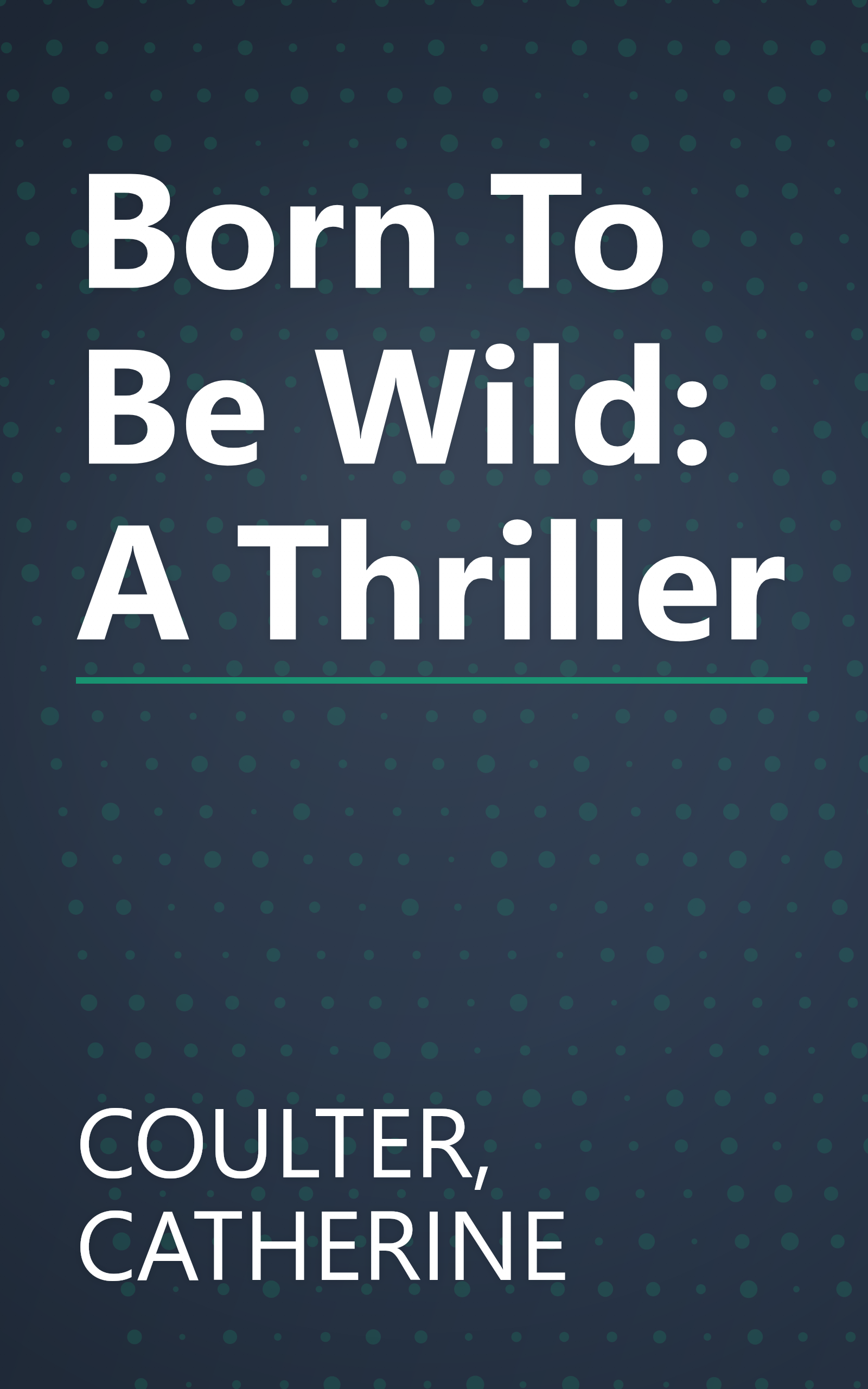 Born To Be Wild: A Thriller book cover