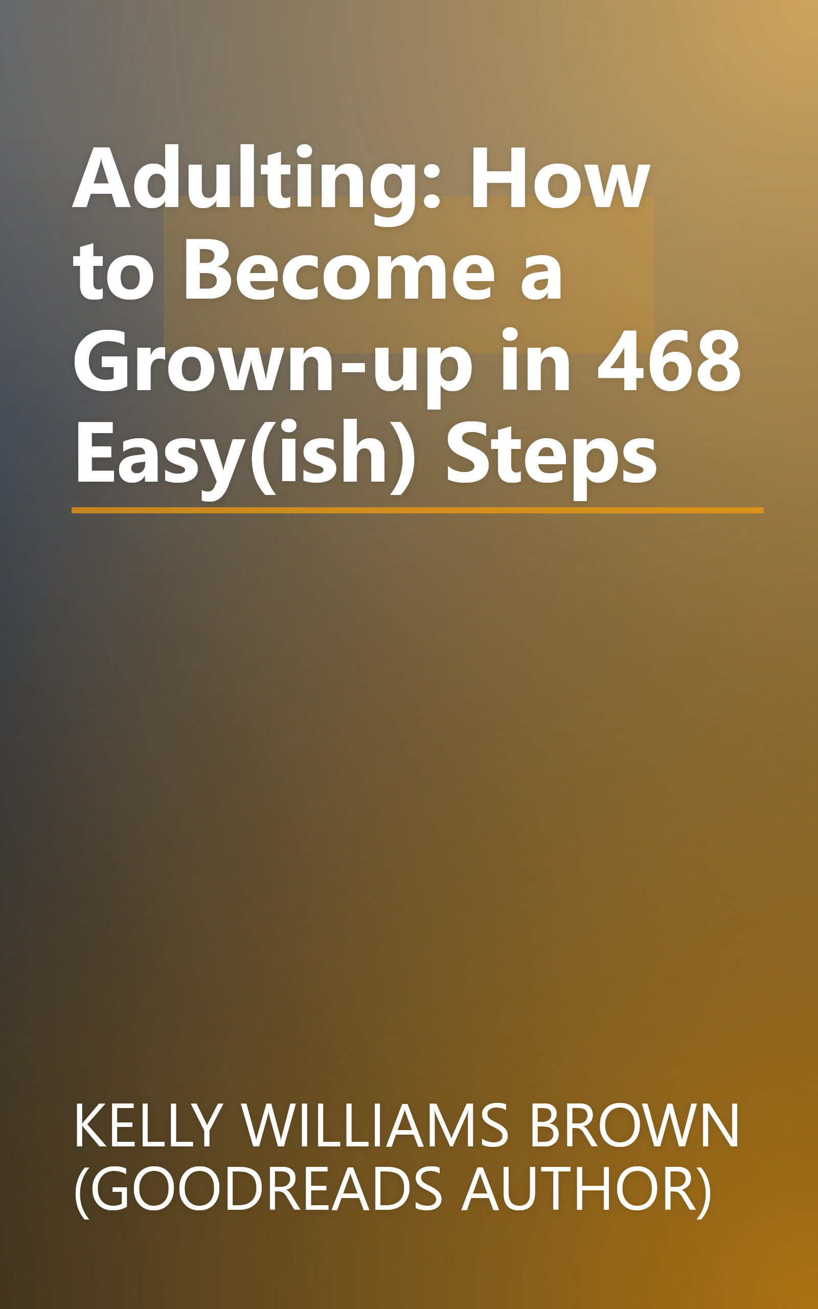 Adulting: How to Become a Grown-up in 468 Easy(ish) Steps book cover