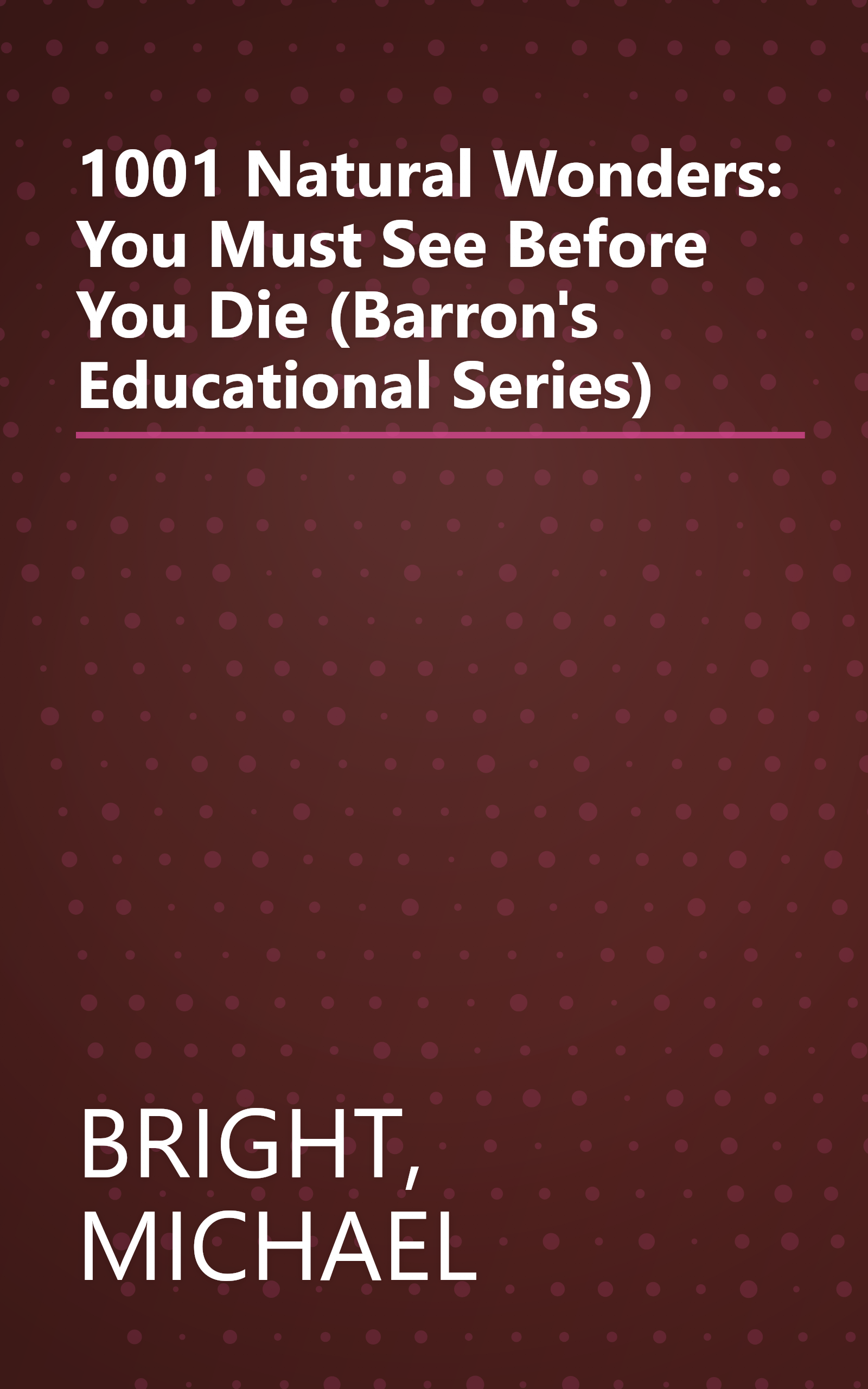 1001 Natural Wonders: You Must See Before You Die (Barron's Educational Series) book cover