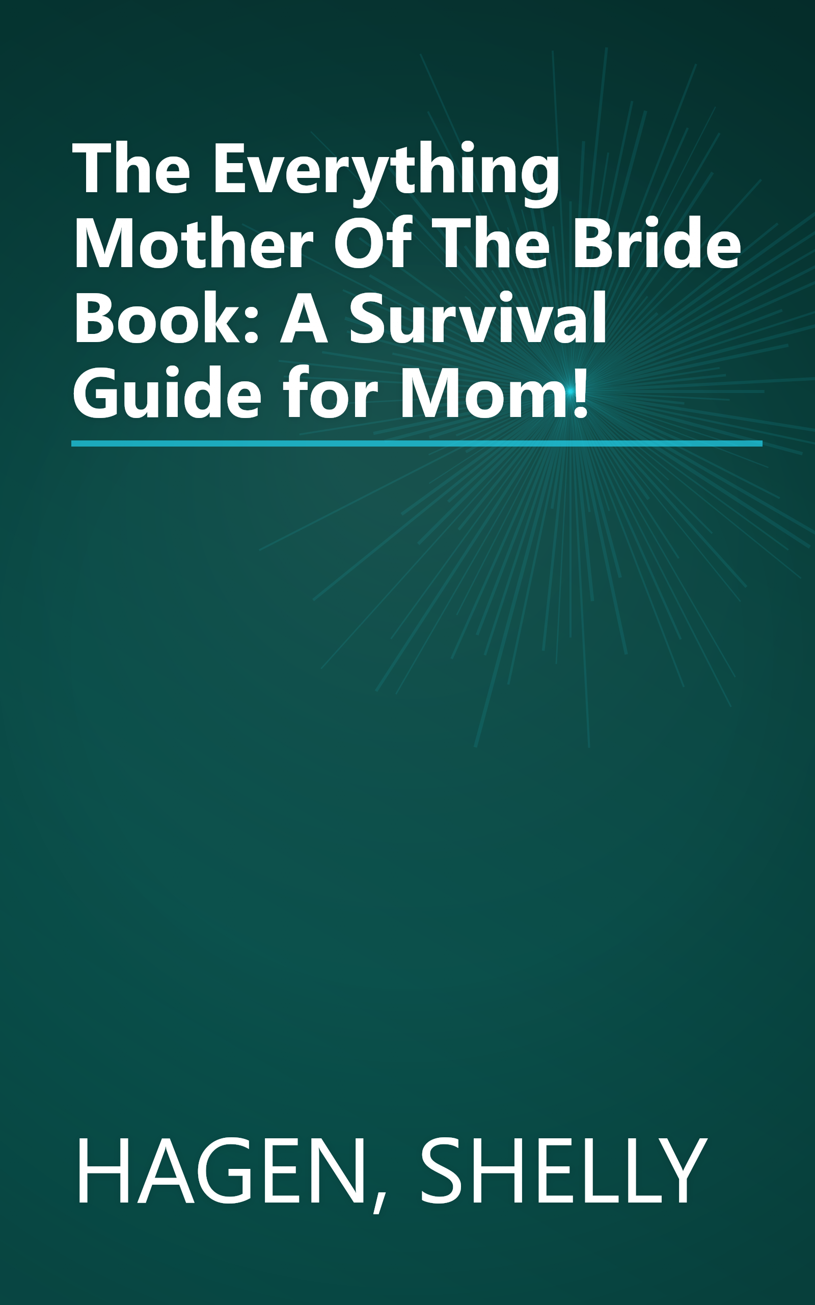 The Everything Mother Of The Bride Book: A Survival Guide for Mom! book cover