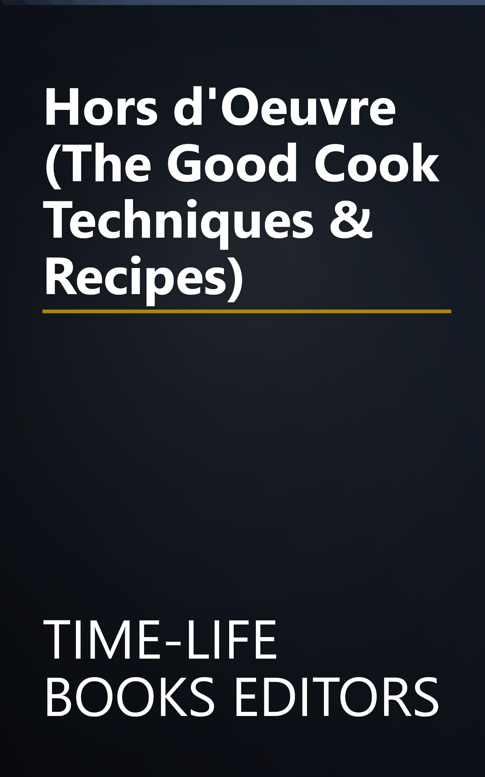 Hors d'Oeuvre (The Good Cook Techniques & Recipes) book cover