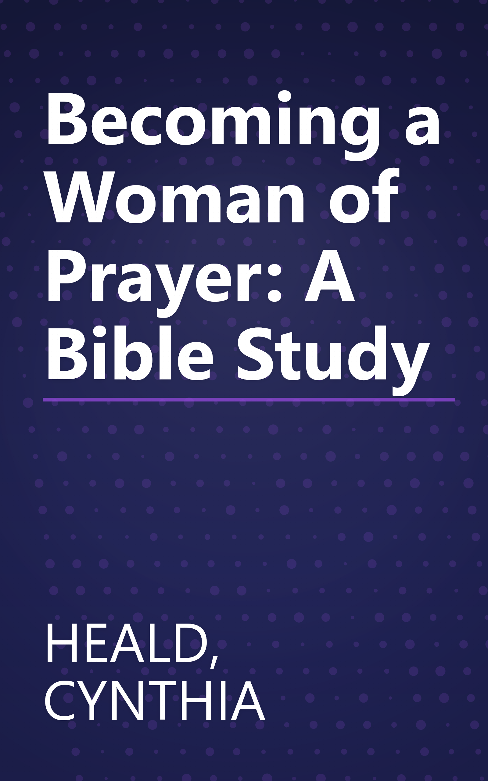 Becoming a Woman of Prayer: A Bible Study book cover