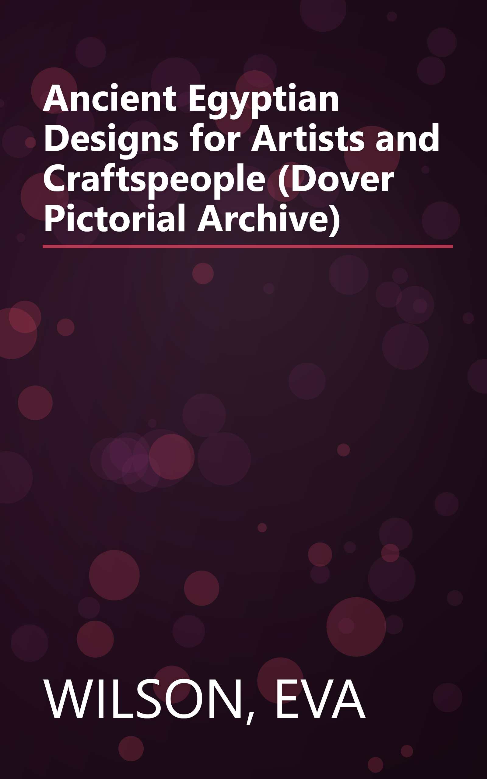 Ancient Egyptian Designs for Artists and Craftspeople (Dover Pictorial Archive) book cover