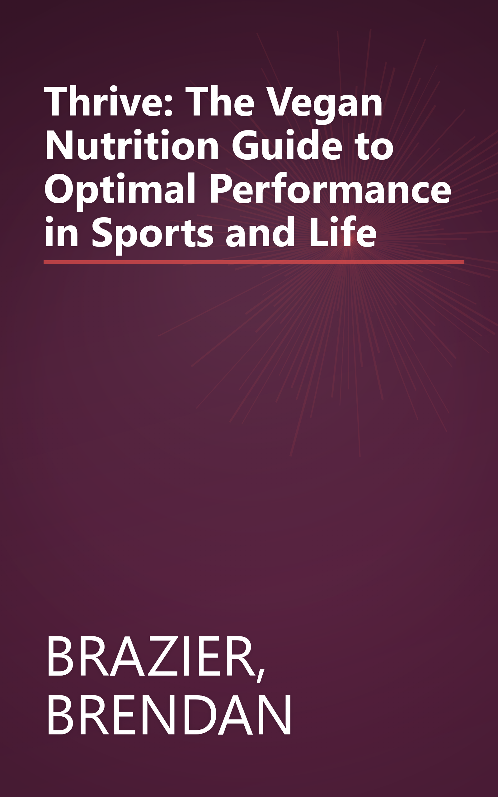 Thrive: The Vegan Nutrition Guide to Optimal Performance in Sports and Life book cover