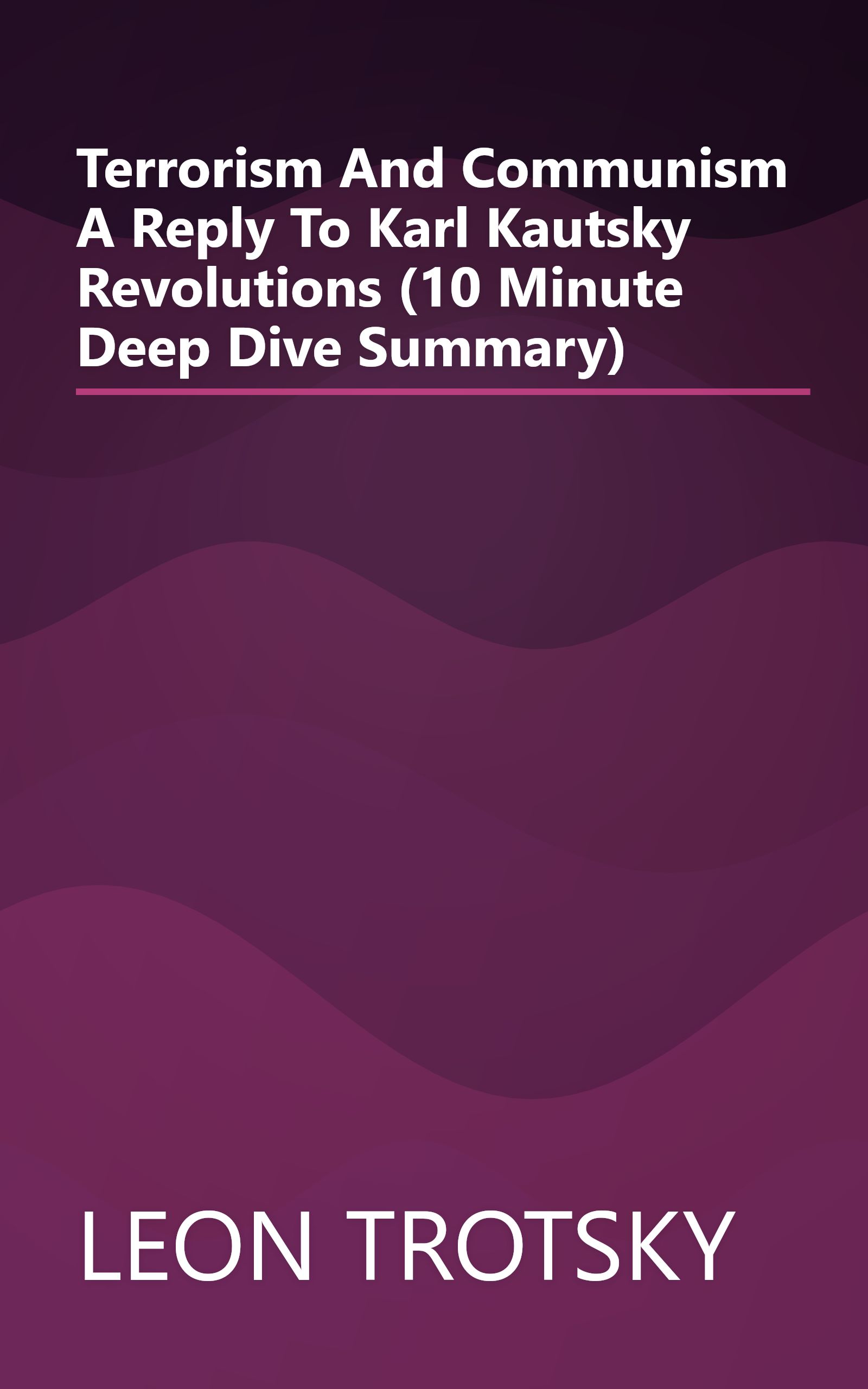 Terrorism And Communism  A Reply To Karl Kautsky  Revolutions  (10 Minute   Deep Dive Summary) book cover