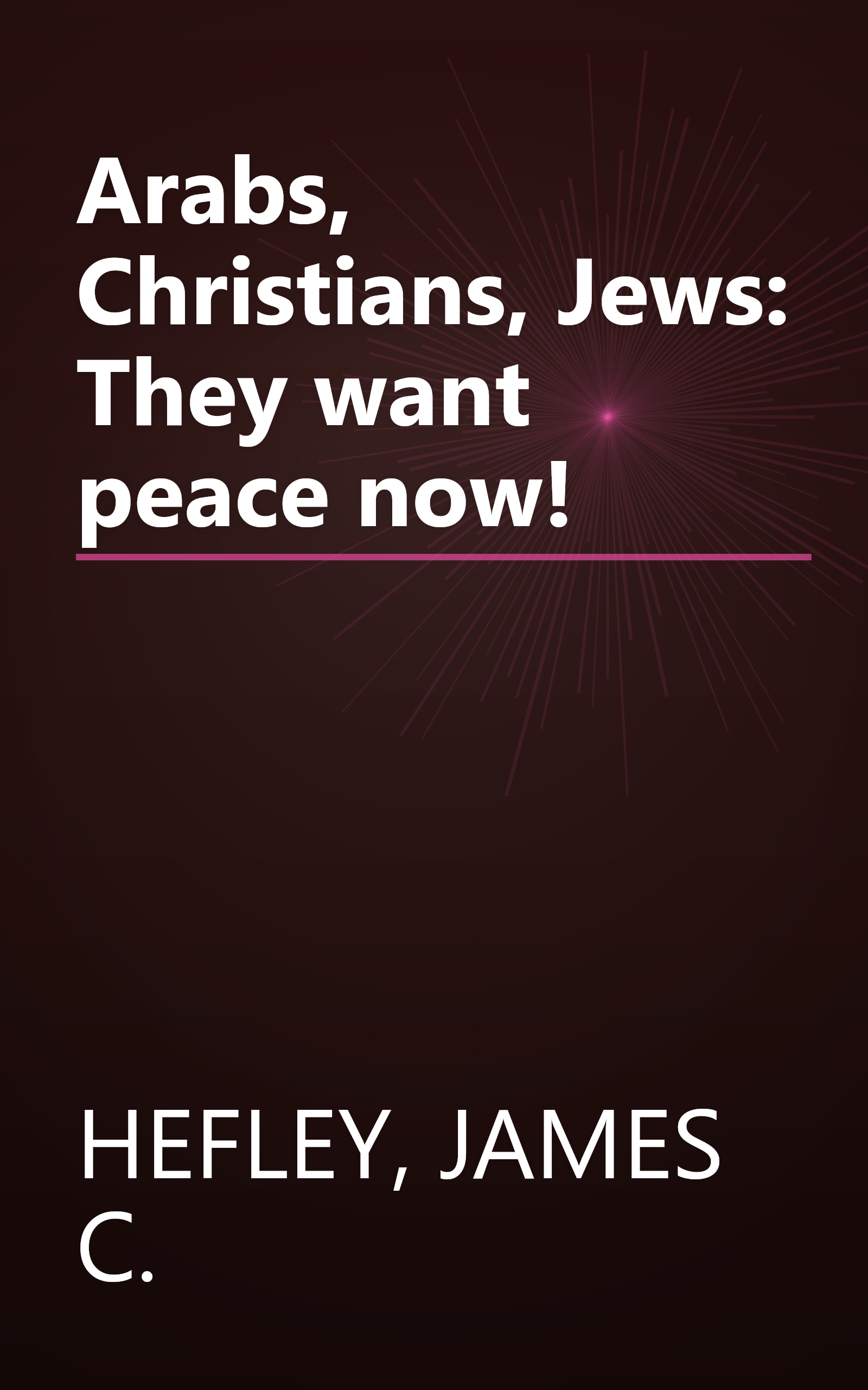 Arabs, Christians, Jews: They want peace now! book cover