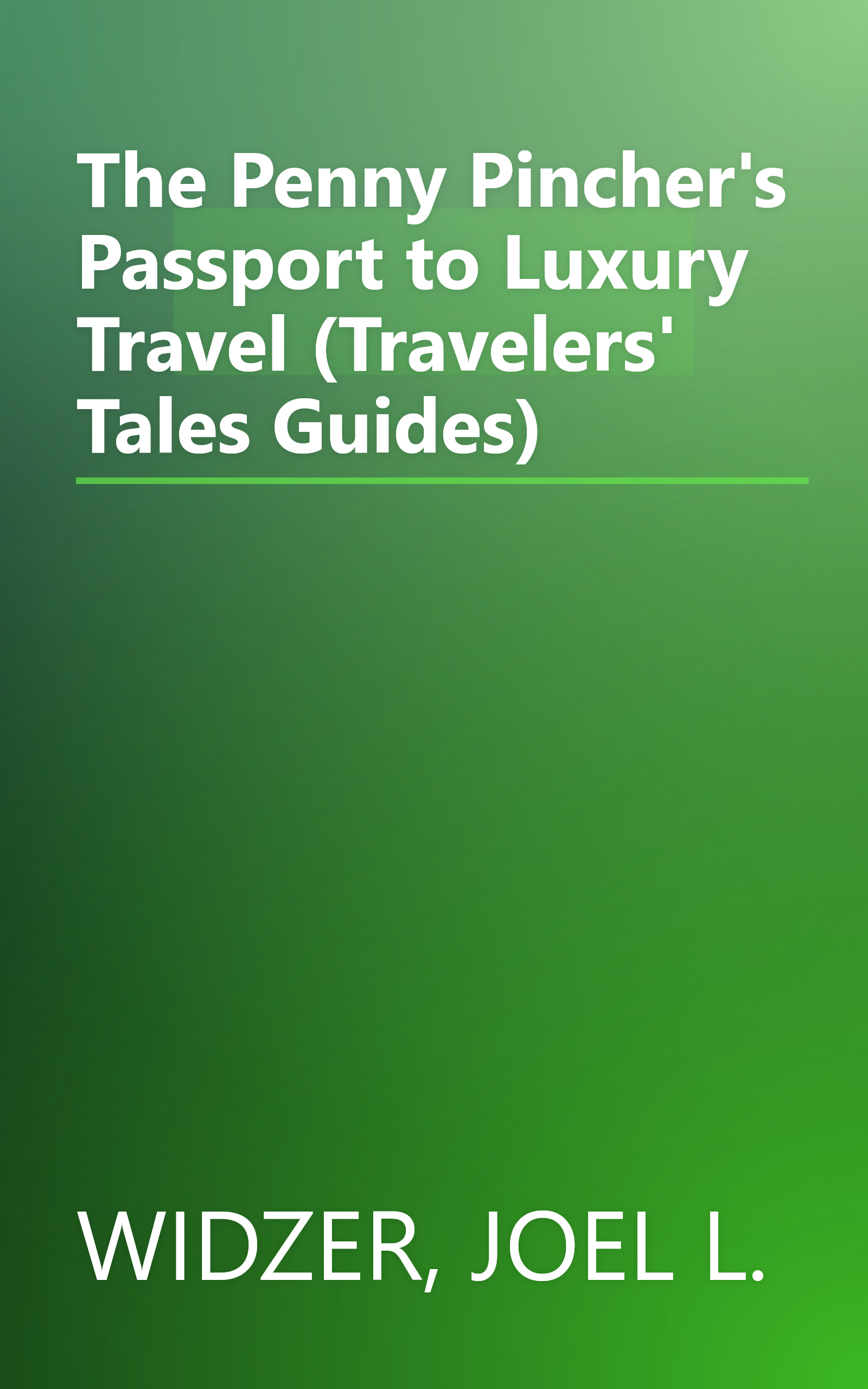 The Penny Pincher's Passport to Luxury Travel (Travelers' Tales Guides) book cover