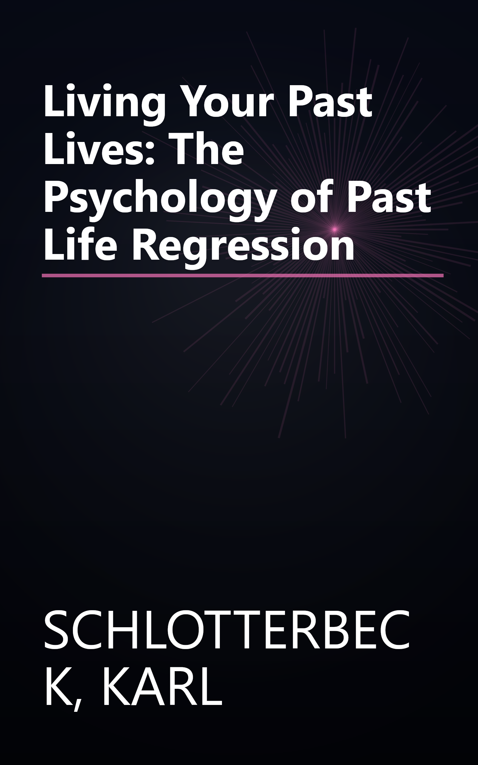 Living Your Past Lives: The Psychology of Past Life Regression book cover