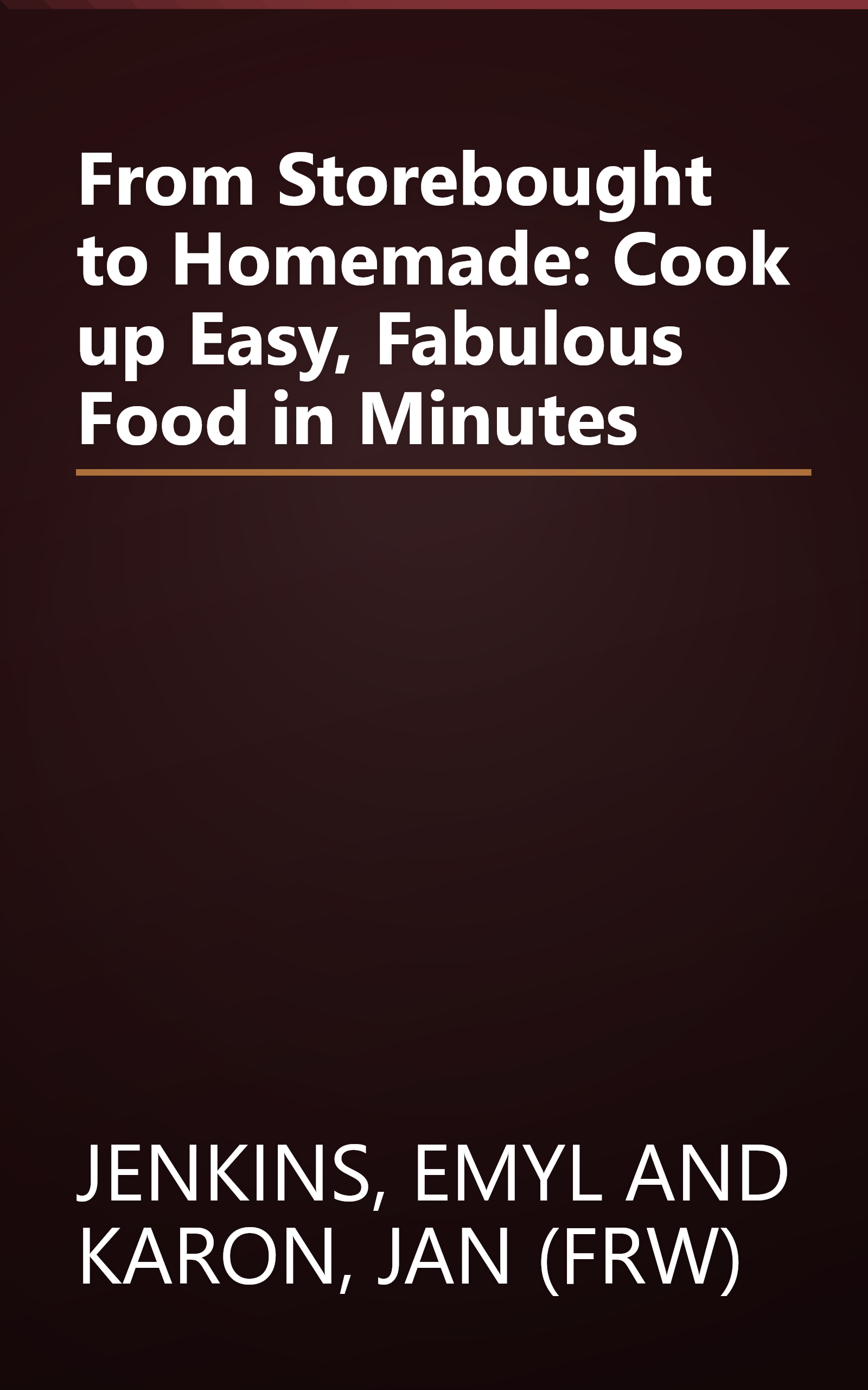 From Storebought to Homemade: Cook up Easy, Fabulous Food in Minutes book cover