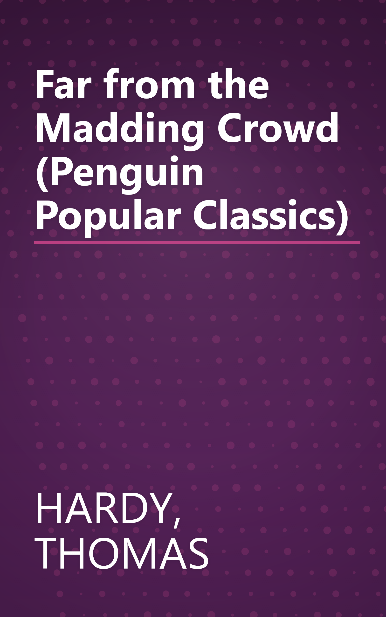 Far from the Madding Crowd (Penguin Popular Classics) book cover
