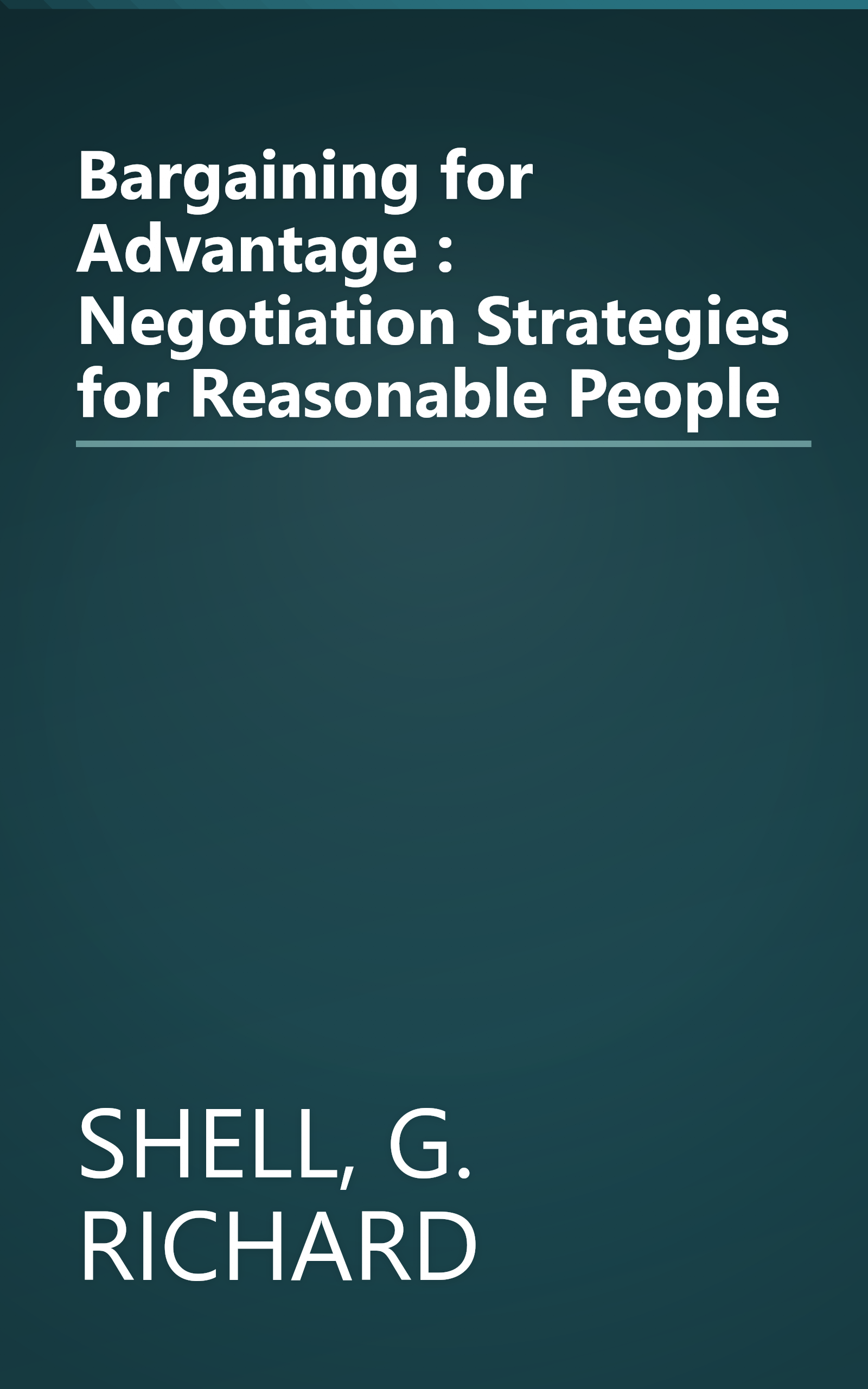 Bargaining for Advantage : Negotiation Strategies for Reasonable People book cover