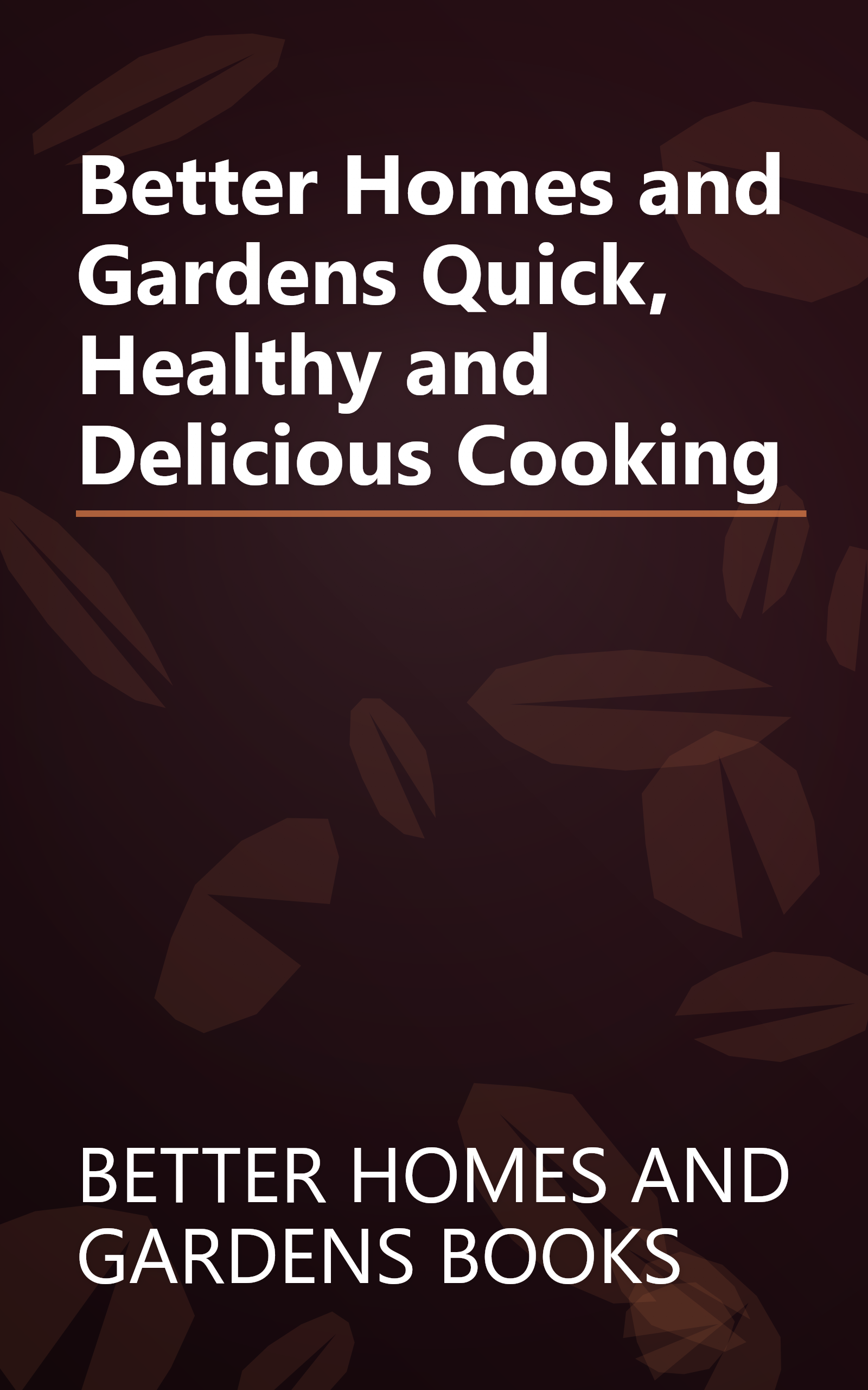 Better Homes and Gardens Quick, Healthy and Delicious Cooking book cover