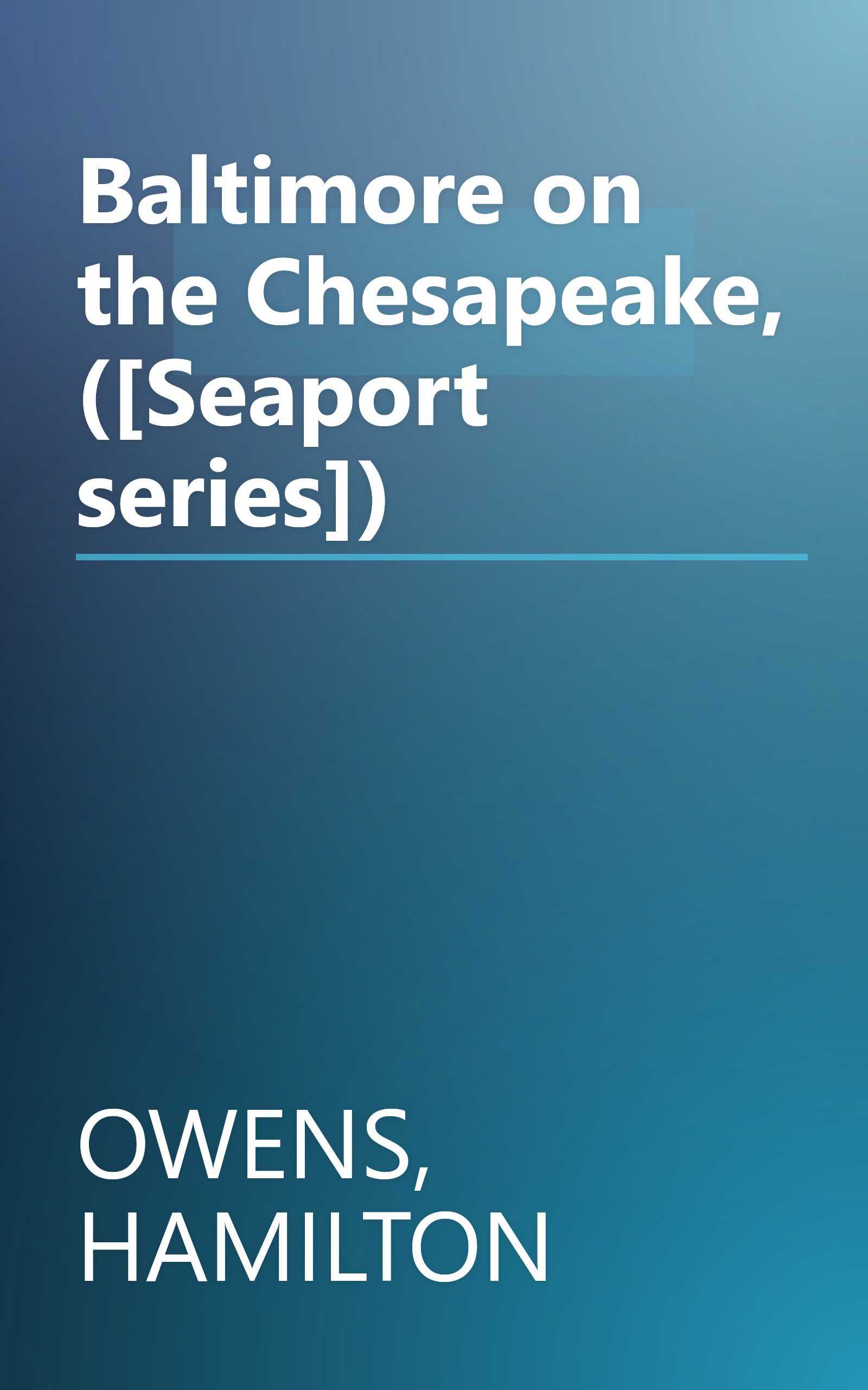 Baltimore on the Chesapeake, ([Seaport series]) book cover