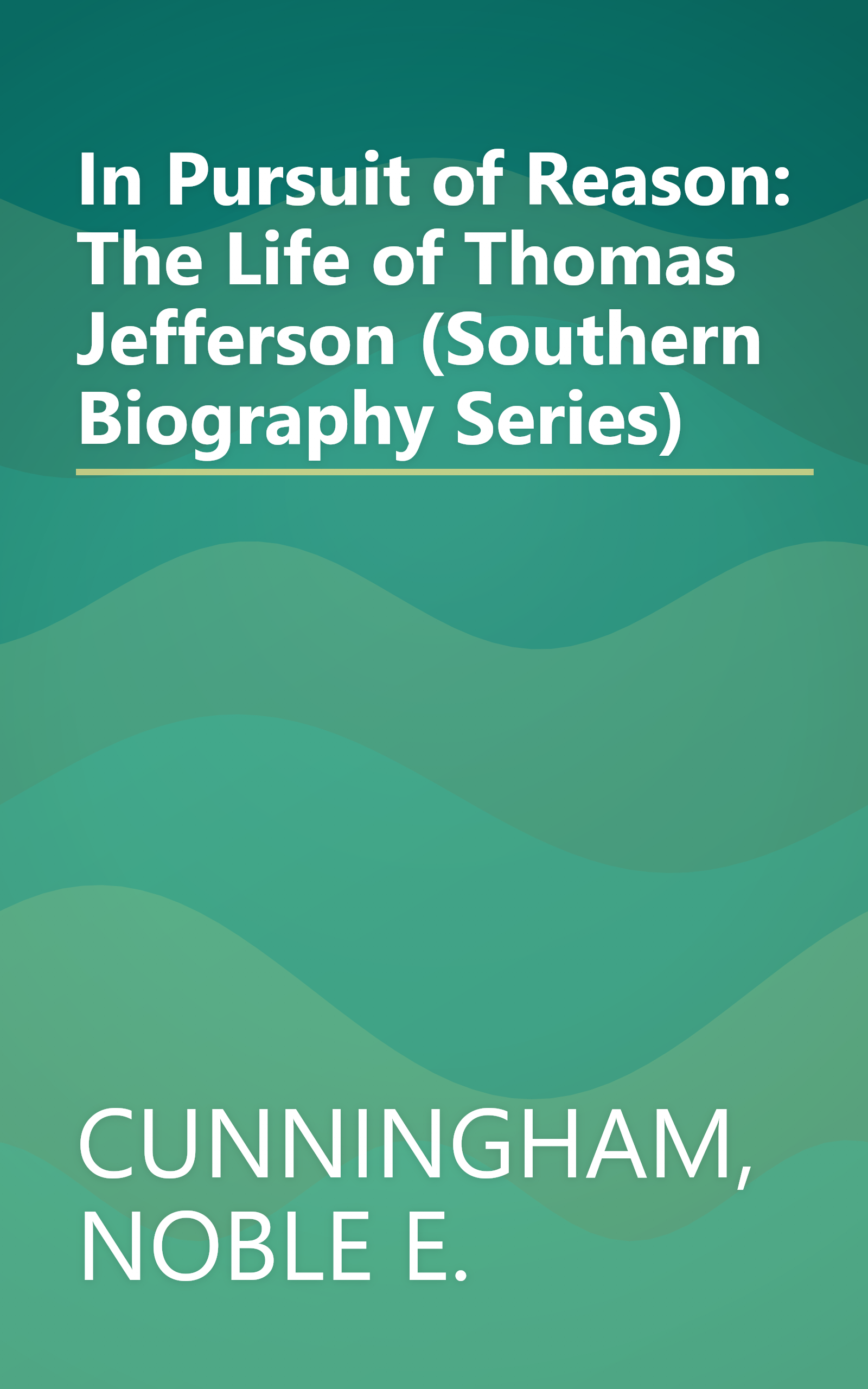 In Pursuit of Reason: The Life of Thomas Jefferson (Southern Biography Series) book cover