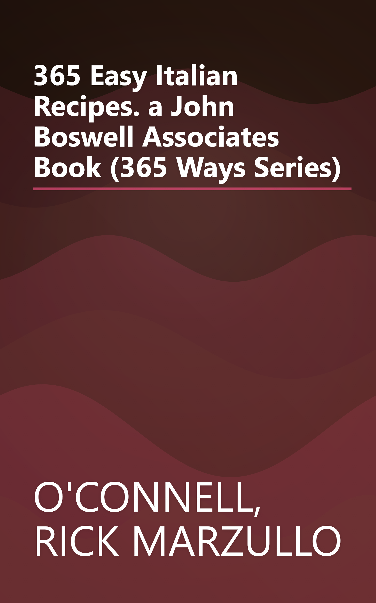 365 Easy Italian Recipes. a John Boswell Associates Book (365 Ways Series) book cover