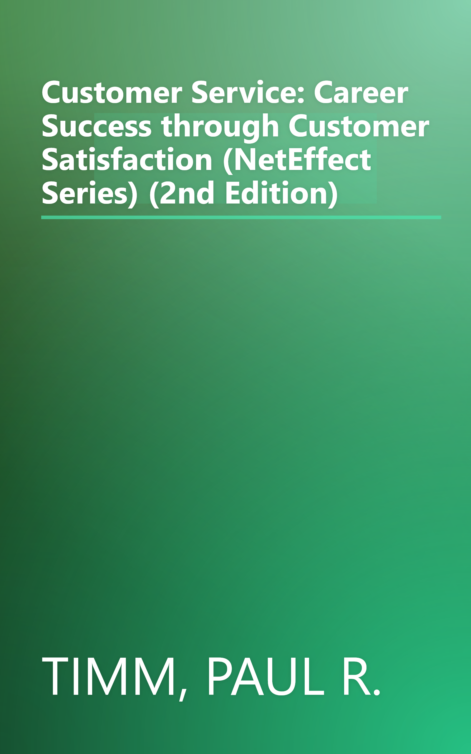 Customer Service: Career Success through Customer Satisfaction (NetEffect Series) (2nd Edition) book cover