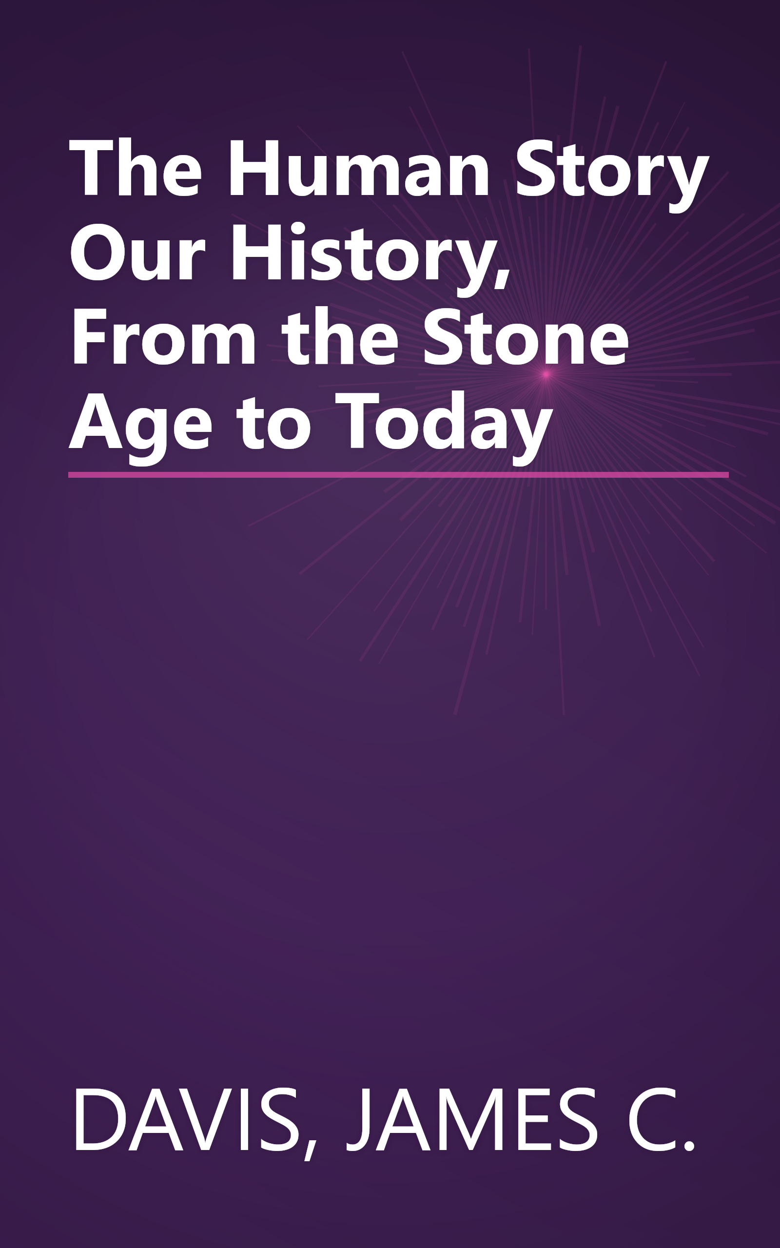 The Human Story Our History, From the Stone Age to Today book cover