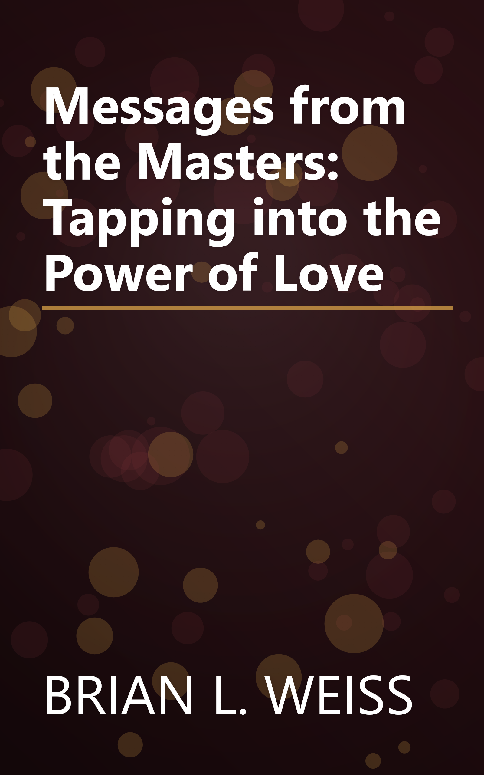 Messages from the Masters: Tapping into the Power of Love book cover