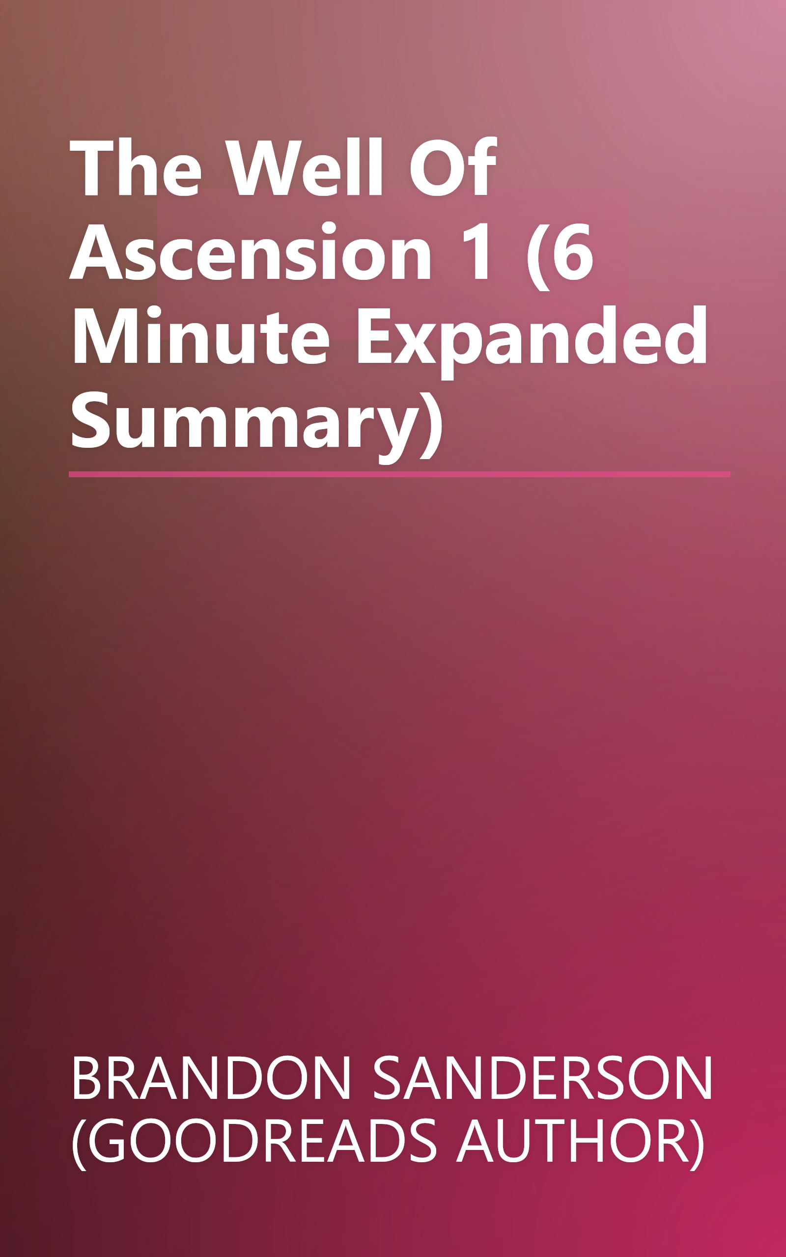 The Well Of Ascension 1 (6 Minute   Expanded Summary) book cover