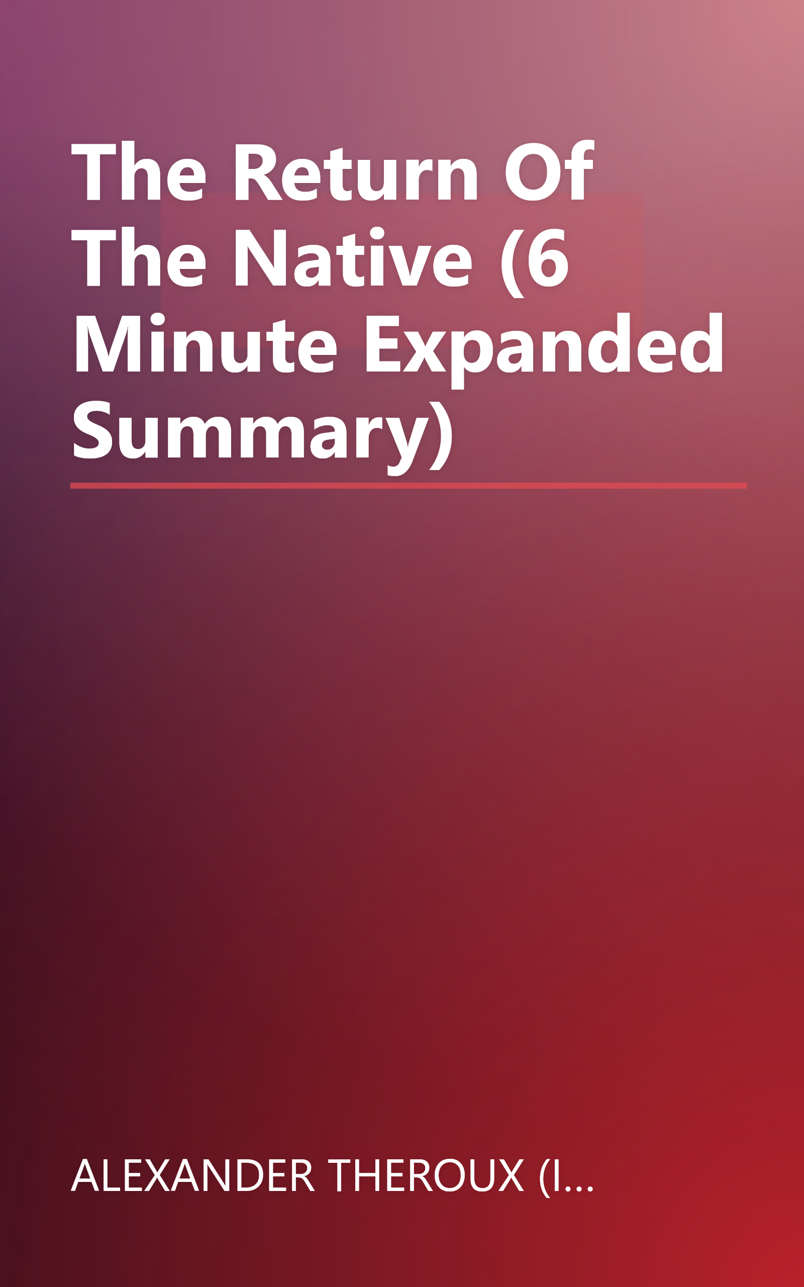 The Return Of The Native (6 Minute   Expanded Summary) book cover