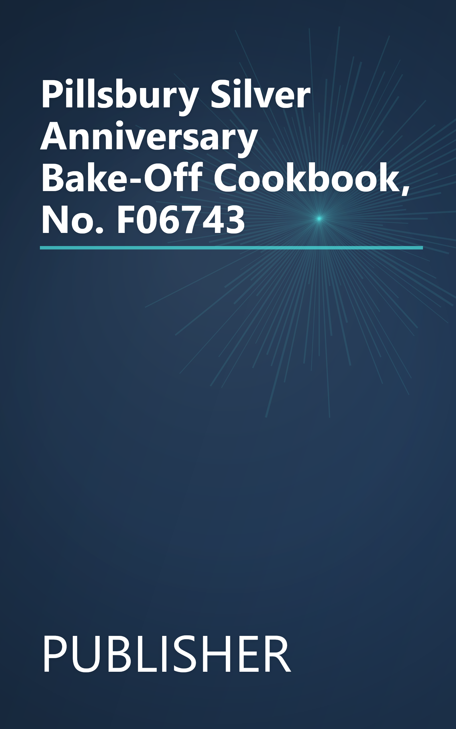Pillsbury Silver Anniversary Bake-Off Cookbook, No. F06743 book cover