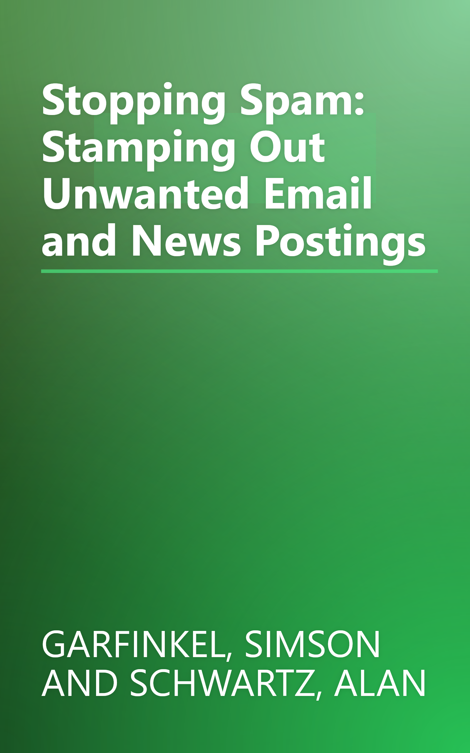 Stopping Spam: Stamping Out Unwanted Email and News Postings book cover