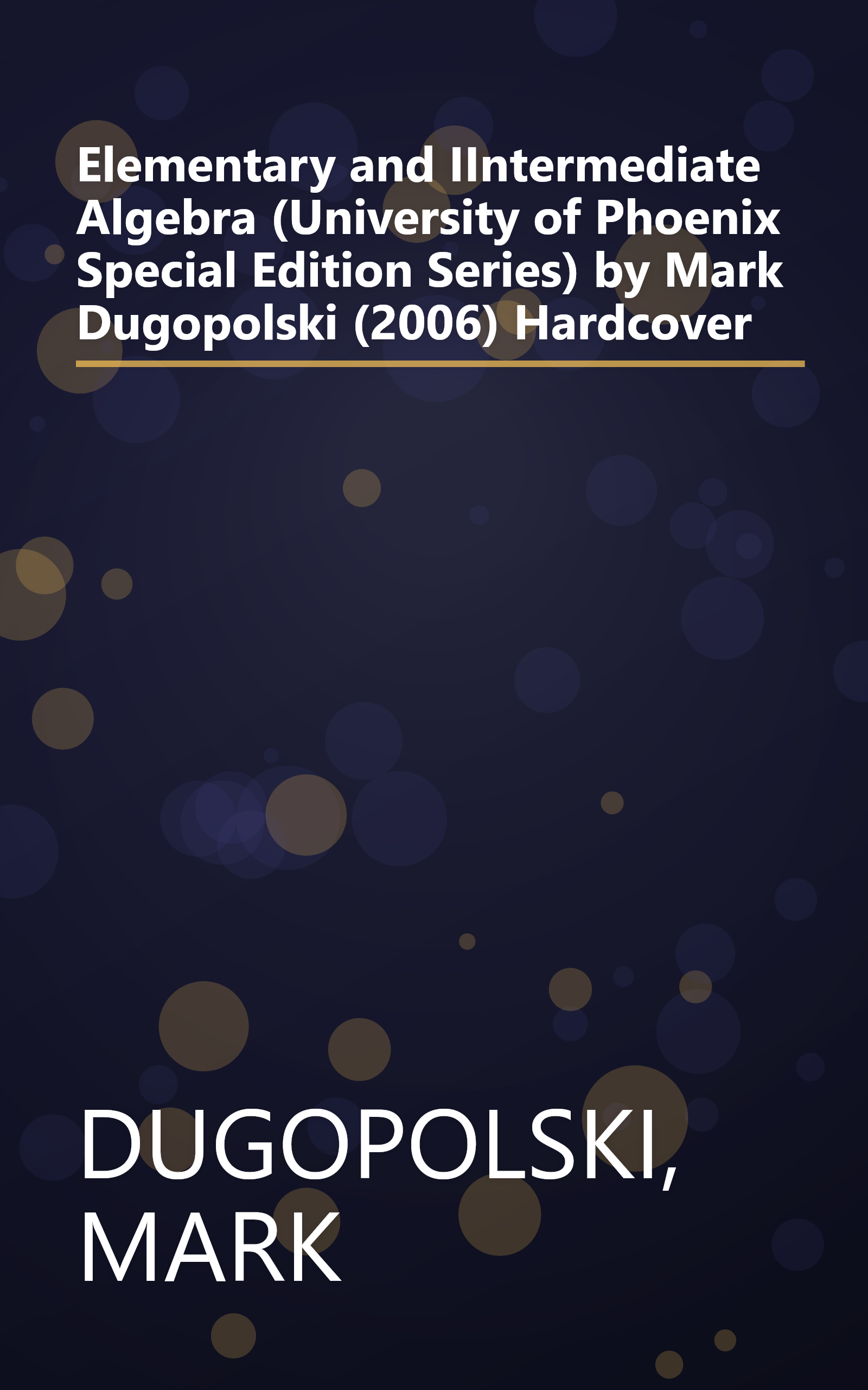 Elementary and IIntermediate Algebra (University of Phoenix Special Edition Series) by Mark Dugopolski (2006) Hardcover book cover