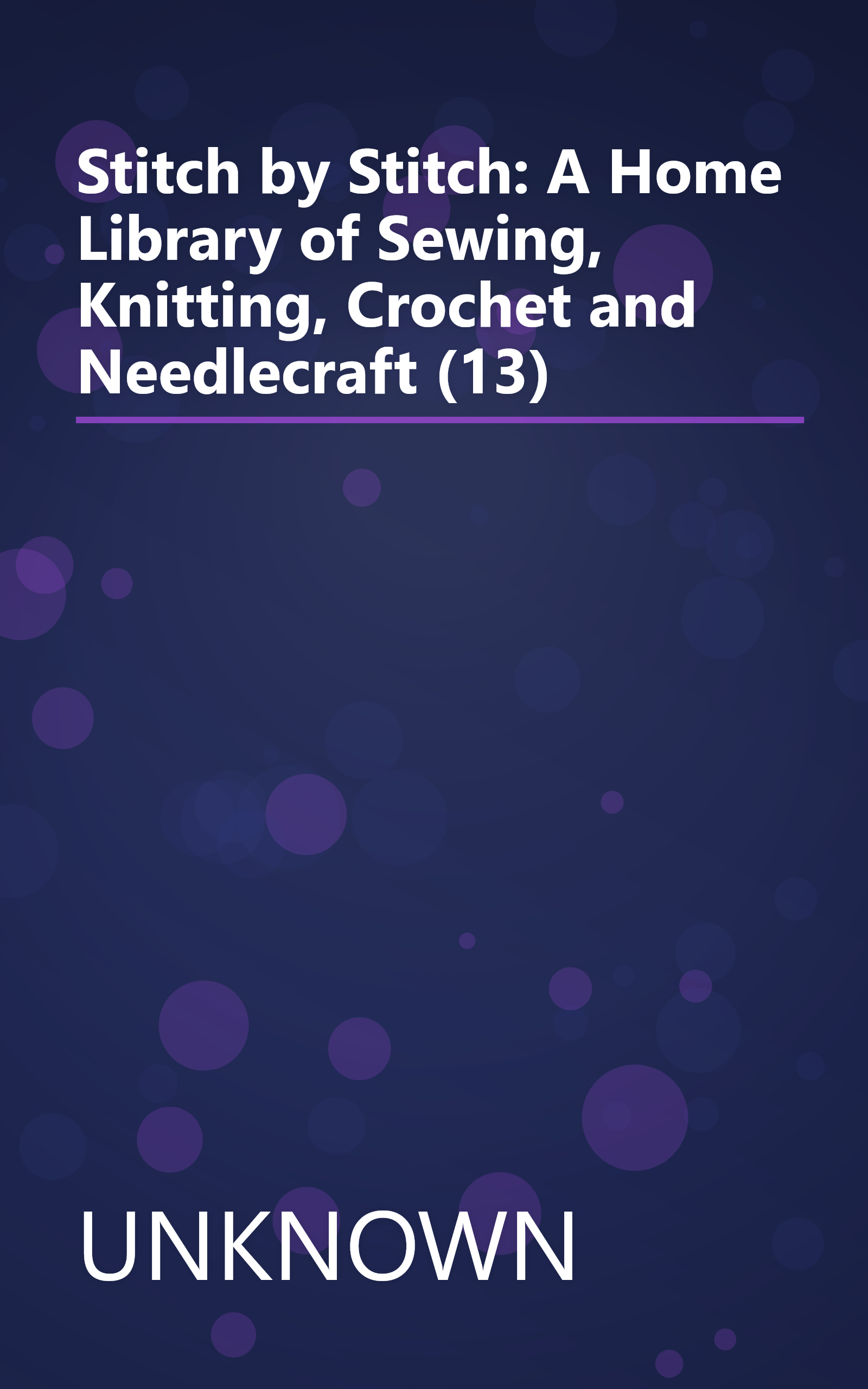 Stitch by Stitch: A Home Library of Sewing, Knitting, Crochet and Needlecraft (13) book cover