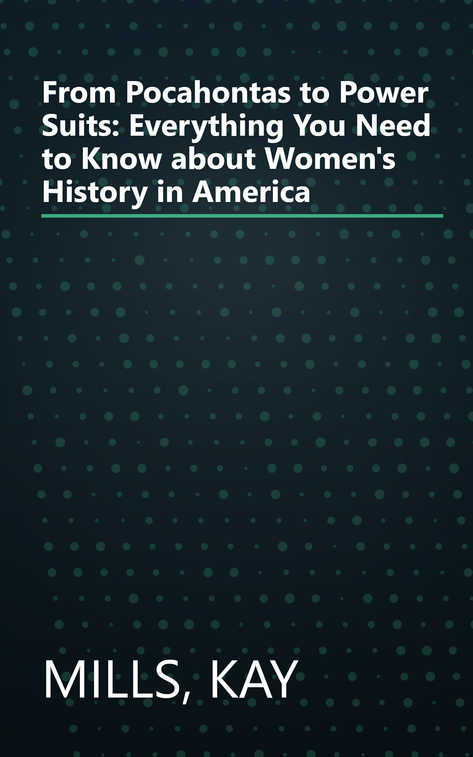 From Pocahontas to Power Suits: Everything You Need to Know about Women's History in America book cover