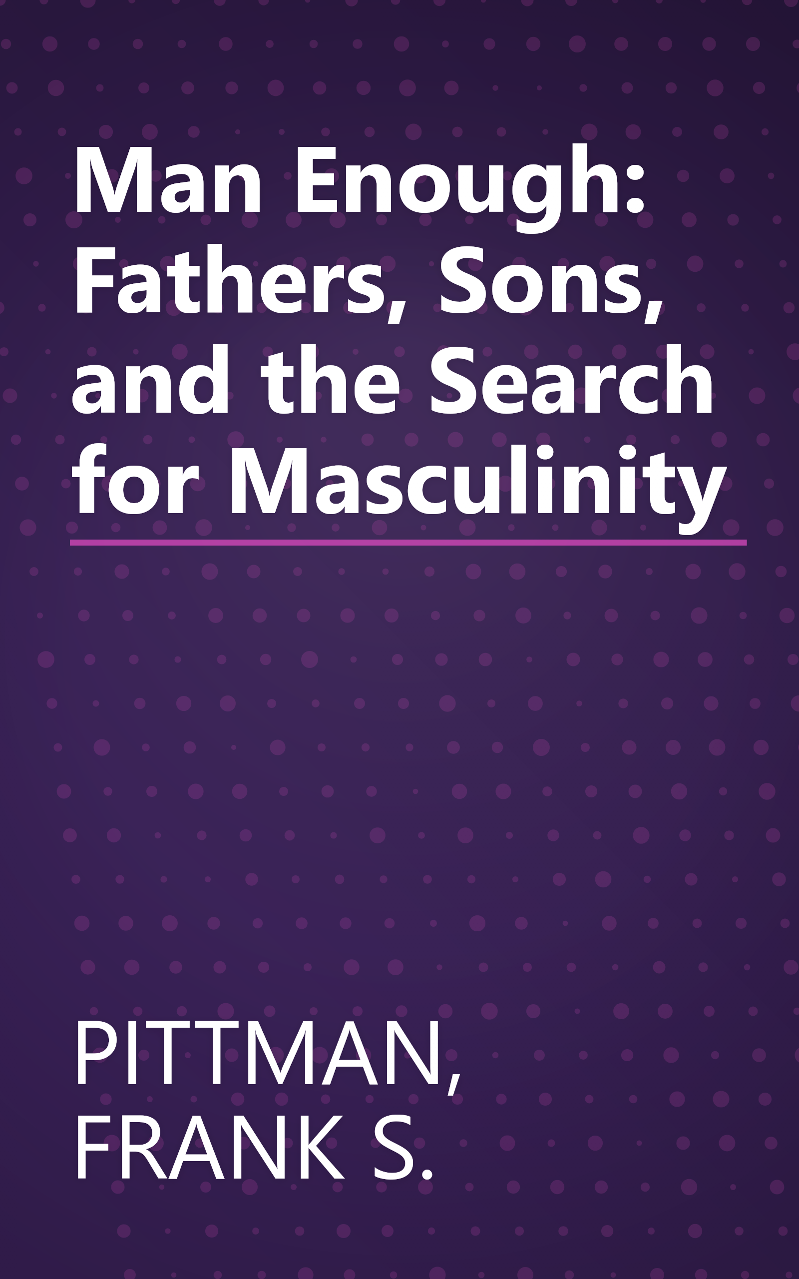 Man Enough: Fathers, Sons, and the Search for Masculinity book cover