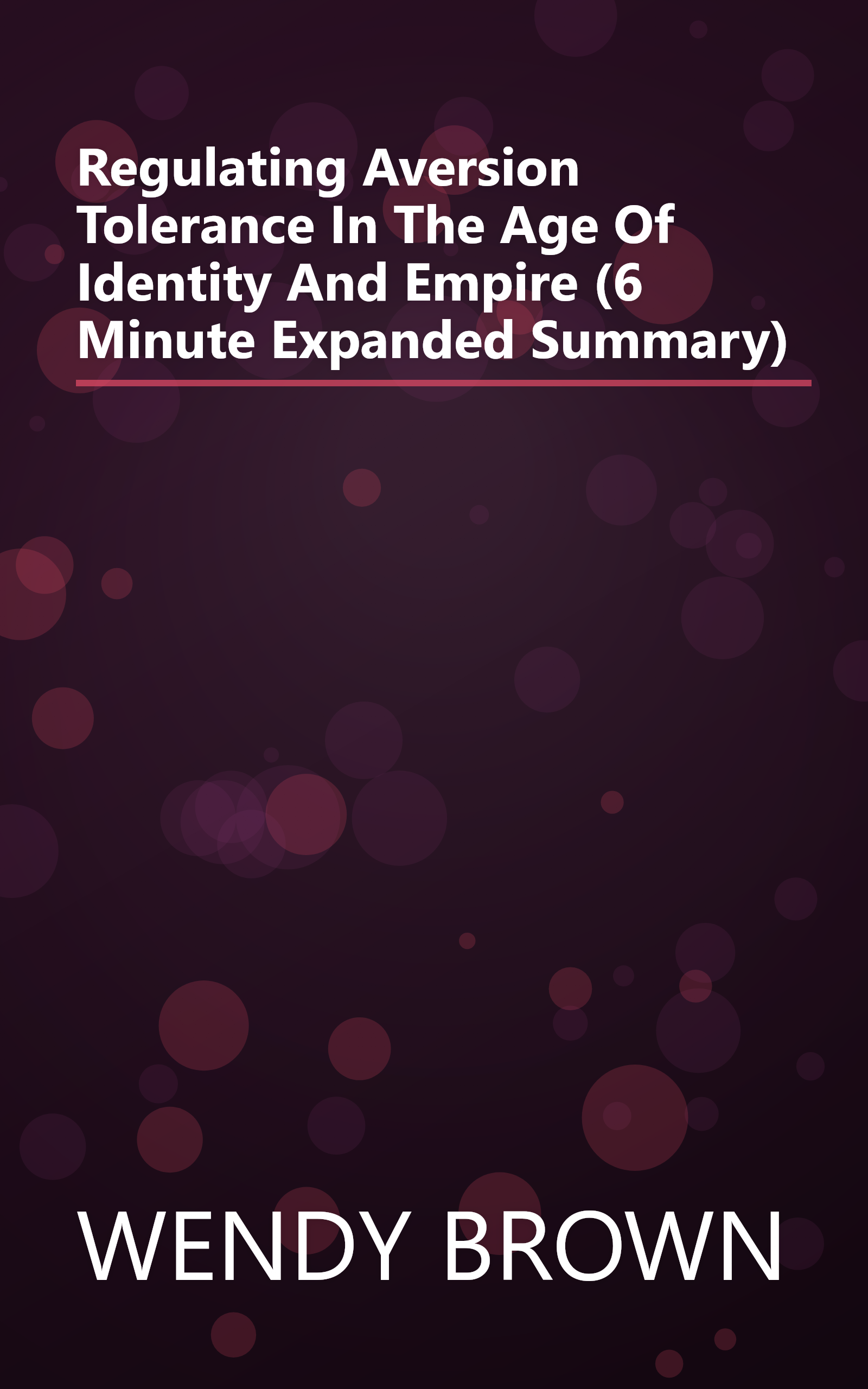 Regulating Aversion  Tolerance In The Age Of Identity And Empire (6 Minute   Expanded Summary) book cover