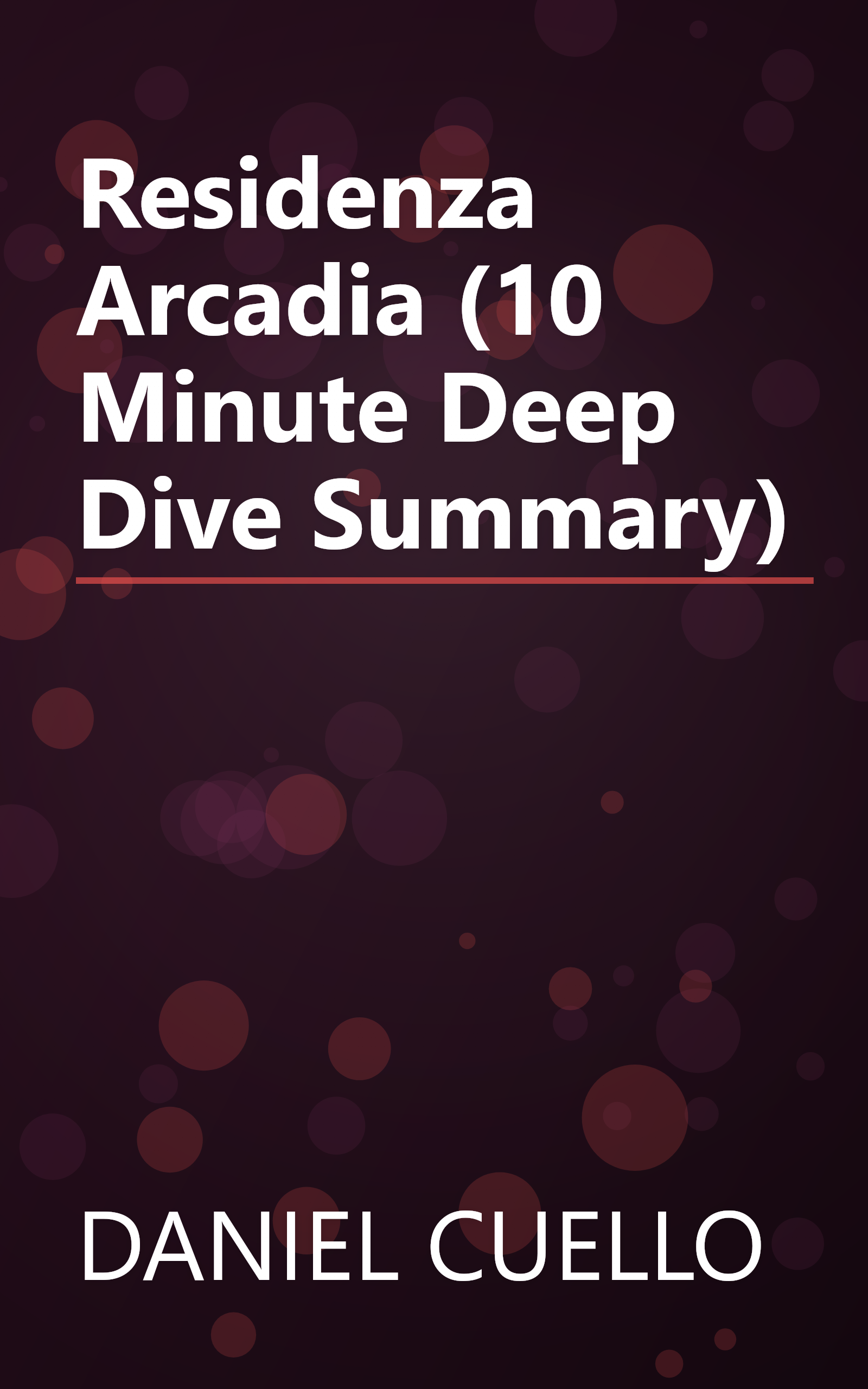 Residenza Arcadia (10 Minute   Deep Dive Summary) book cover