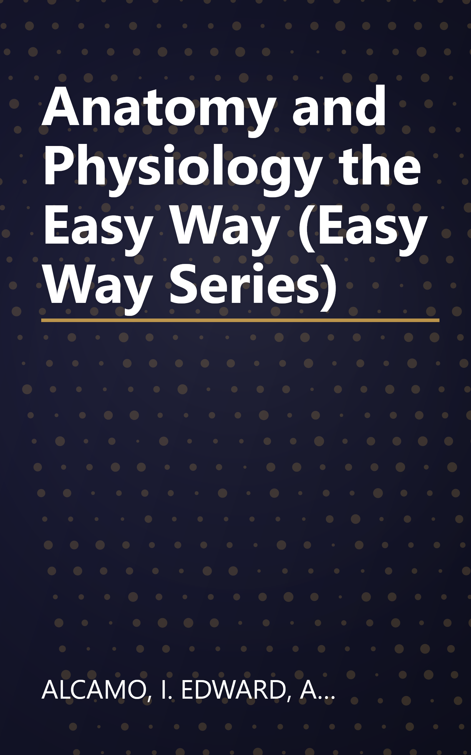 Anatomy and Physiology the Easy Way (Easy Way Series) book cover
