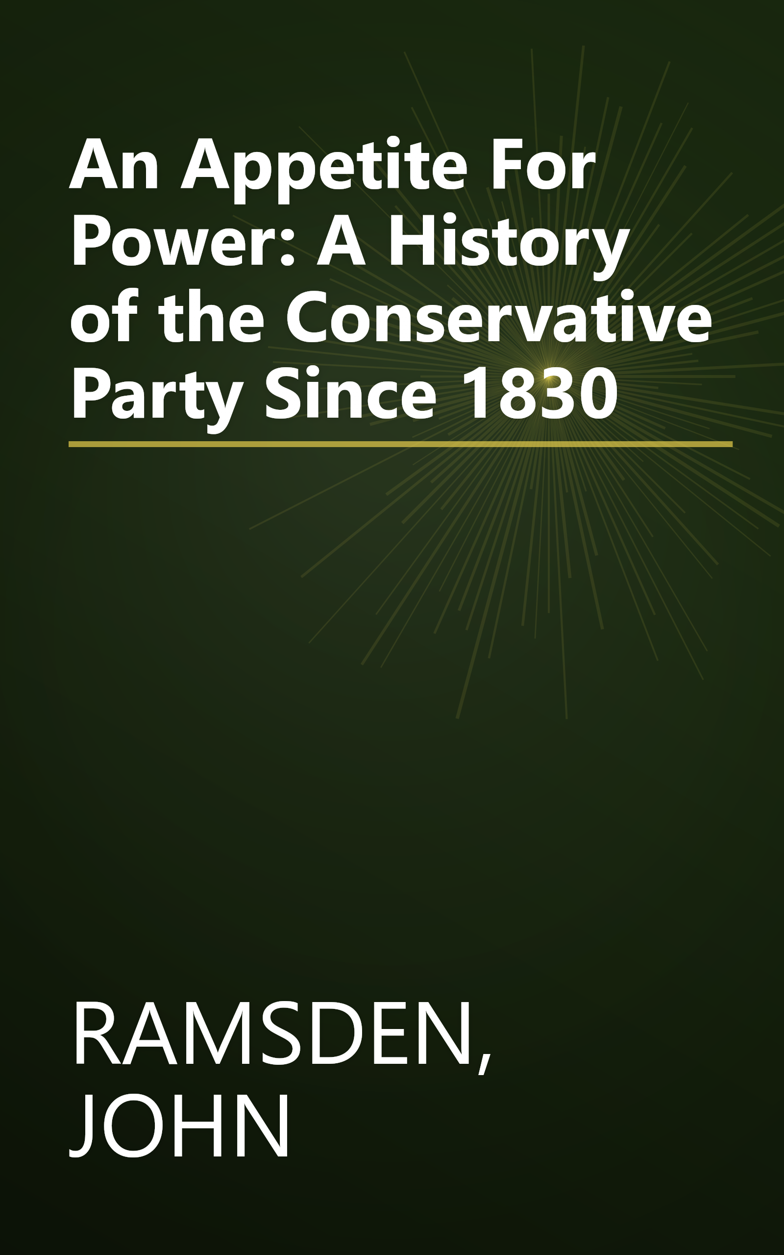 An Appetite For Power: A History of the Conservative Party Since 1830 book cover
