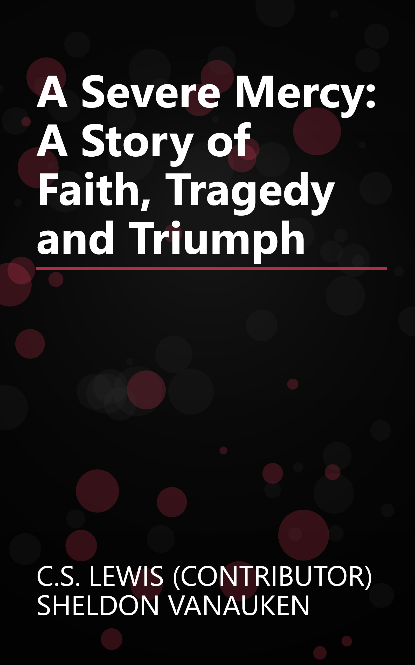 A Severe Mercy: A Story of Faith, Tragedy and Triumph book cover