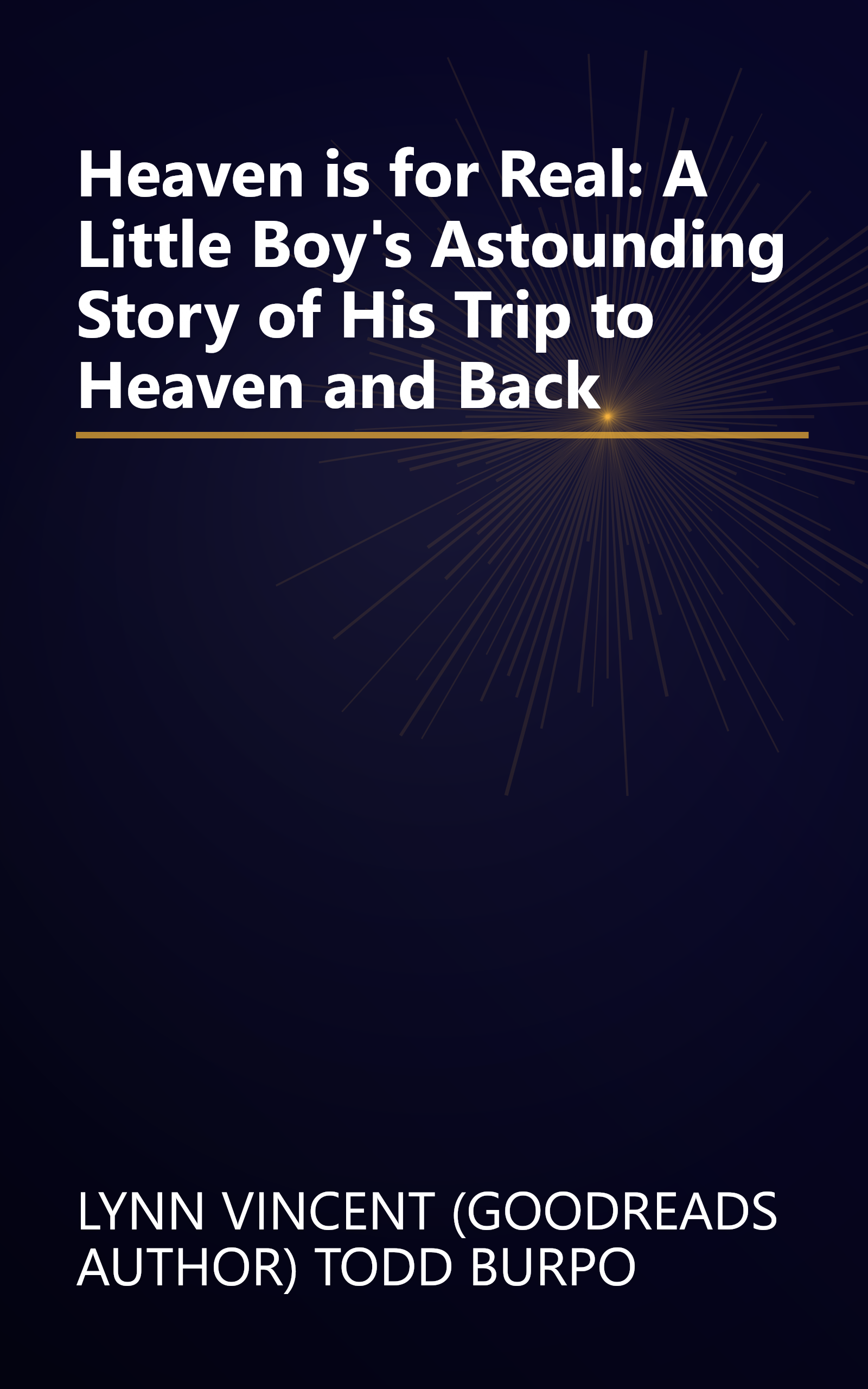 Heaven is for Real: A Little Boy's Astounding Story of His Trip to Heaven and Back book cover