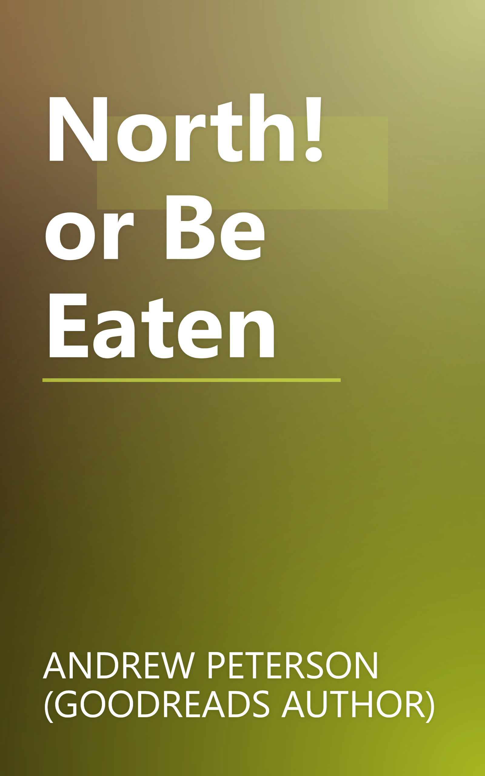 North! or Be Eaten book cover
