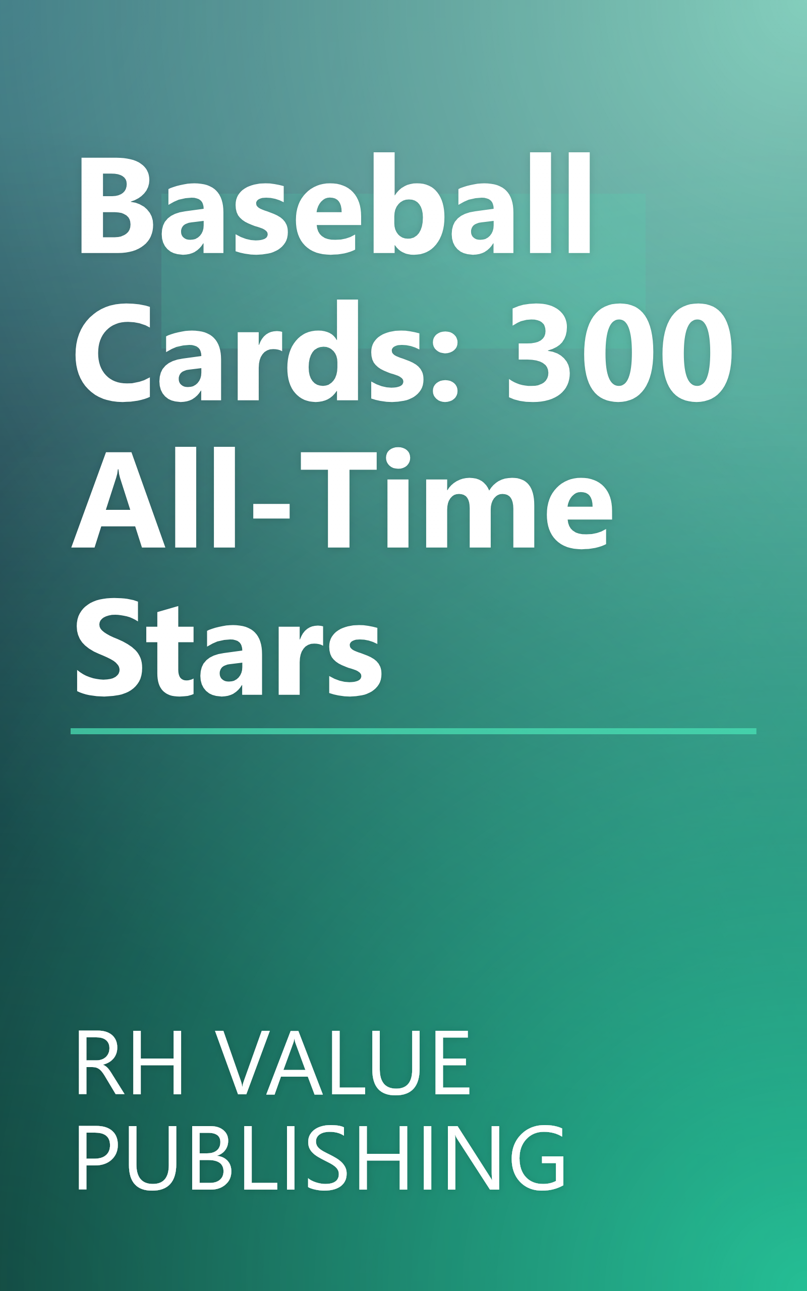 Baseball Cards: 300 All-Time Stars book cover